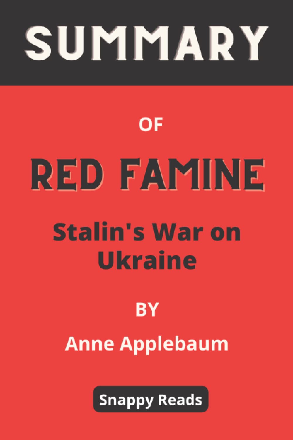Summary And Analysis of Red Famine By Anne Applebaum: Stalin's War on ...