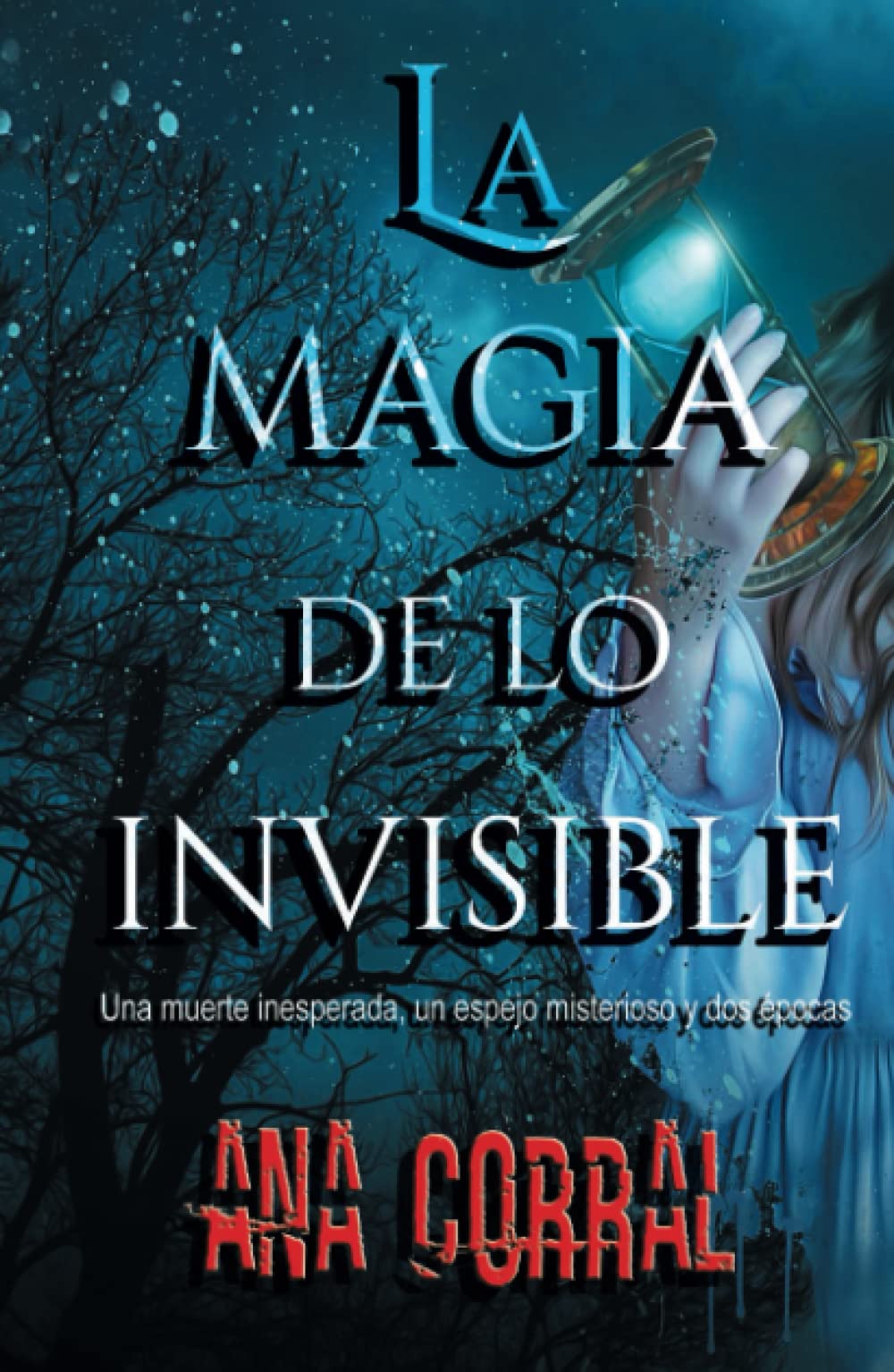 La magia de lo invisible by Ana Corral | Goodreads