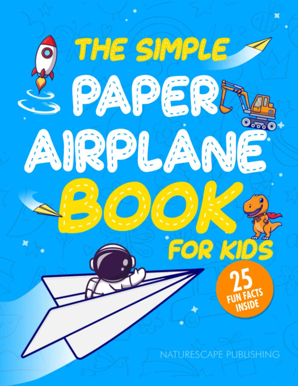 The Simple Paper Airplane Book for Kids: 25 Educational Color & Fold ...
