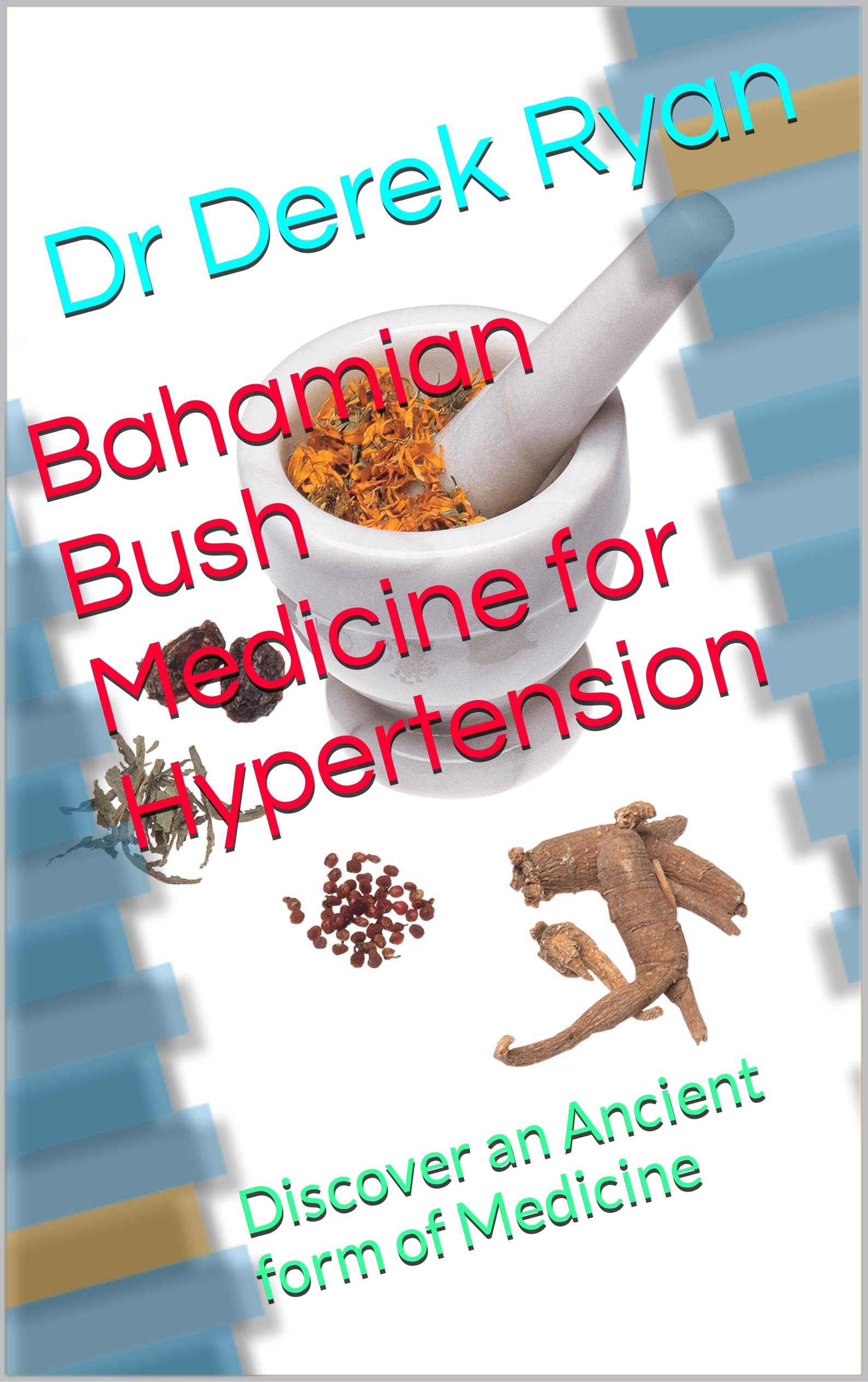 Bahamian Bush Medicine for Hypertension : Discover an Ancient form of ...