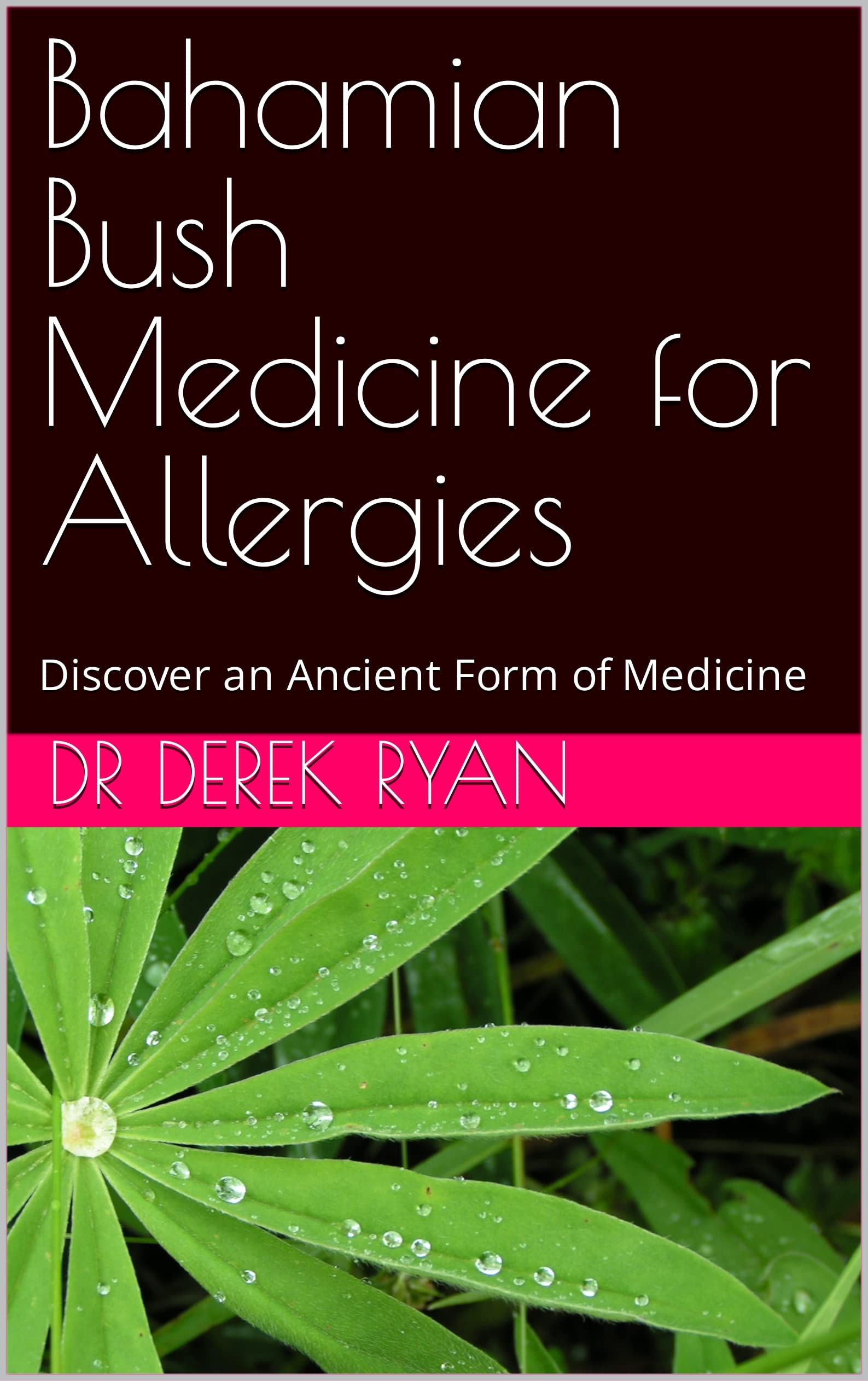 Bahamian Bush Medicine for Allergies: Discover an Ancient Form of ...