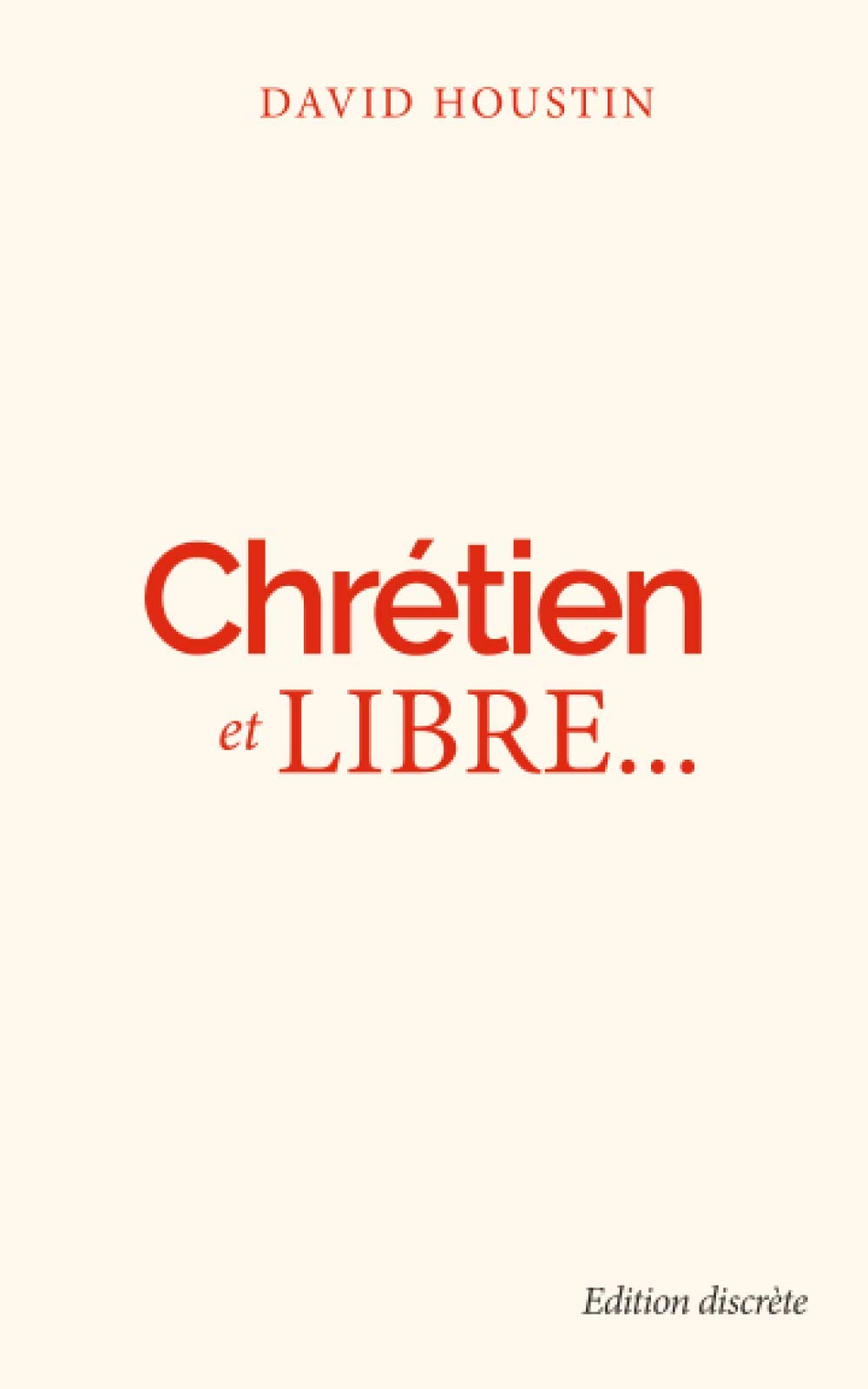 Chrétien et libre... (Le chrétien et l'impudicité) by David Houstin ...