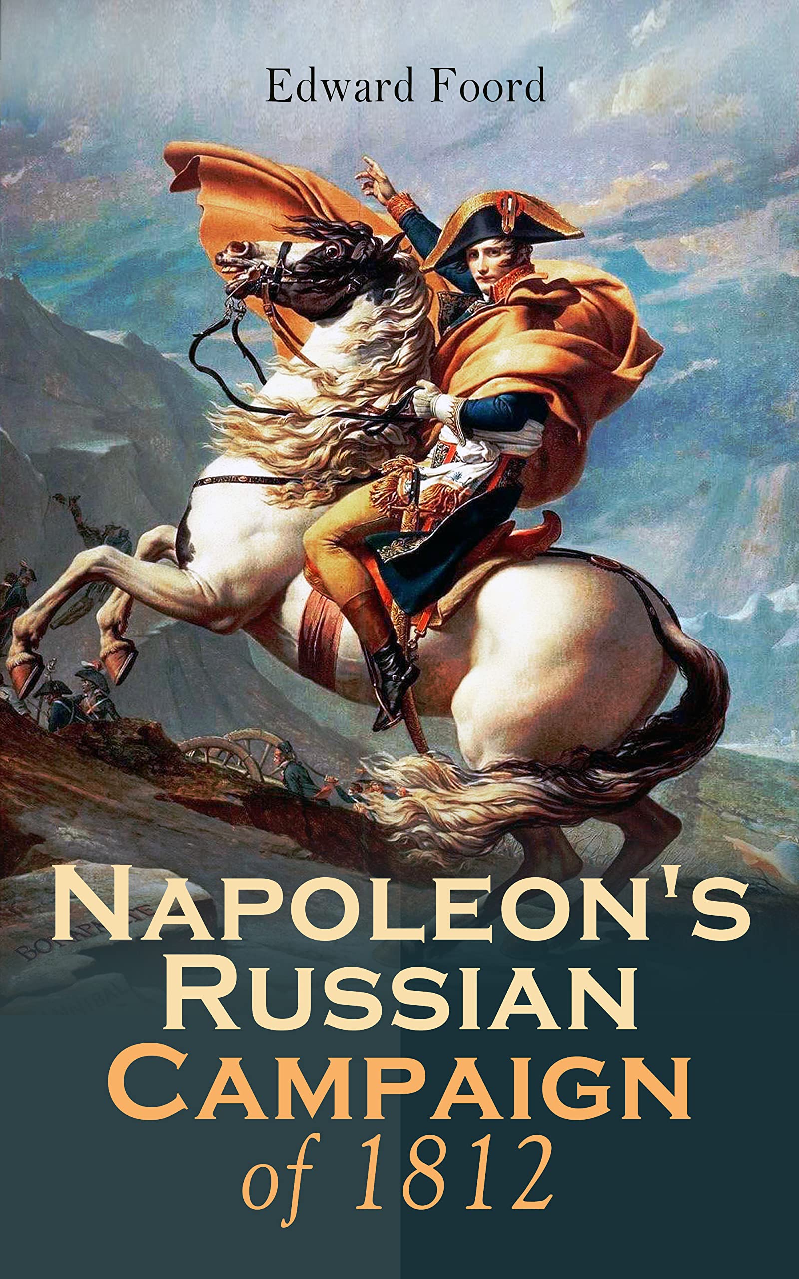 Napoleon's Russian Campaign of 1812: Historical Account of the French ...