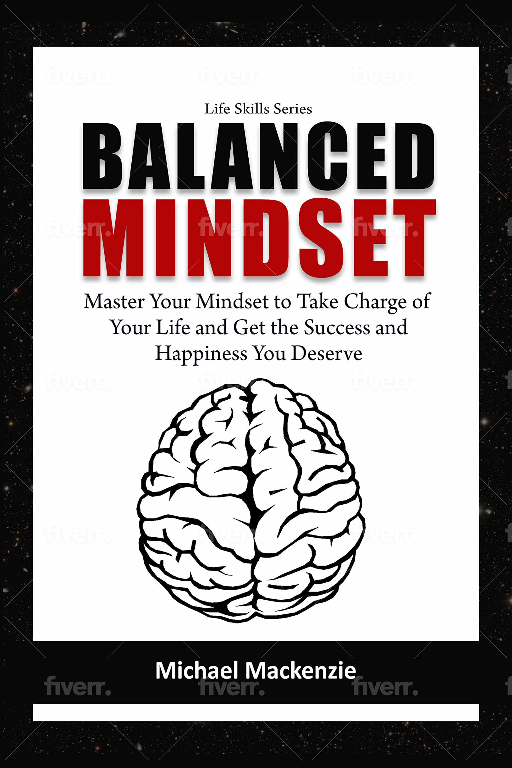 Balanced Mindset: Master your Mindset to Take Charge of Your Life and ...