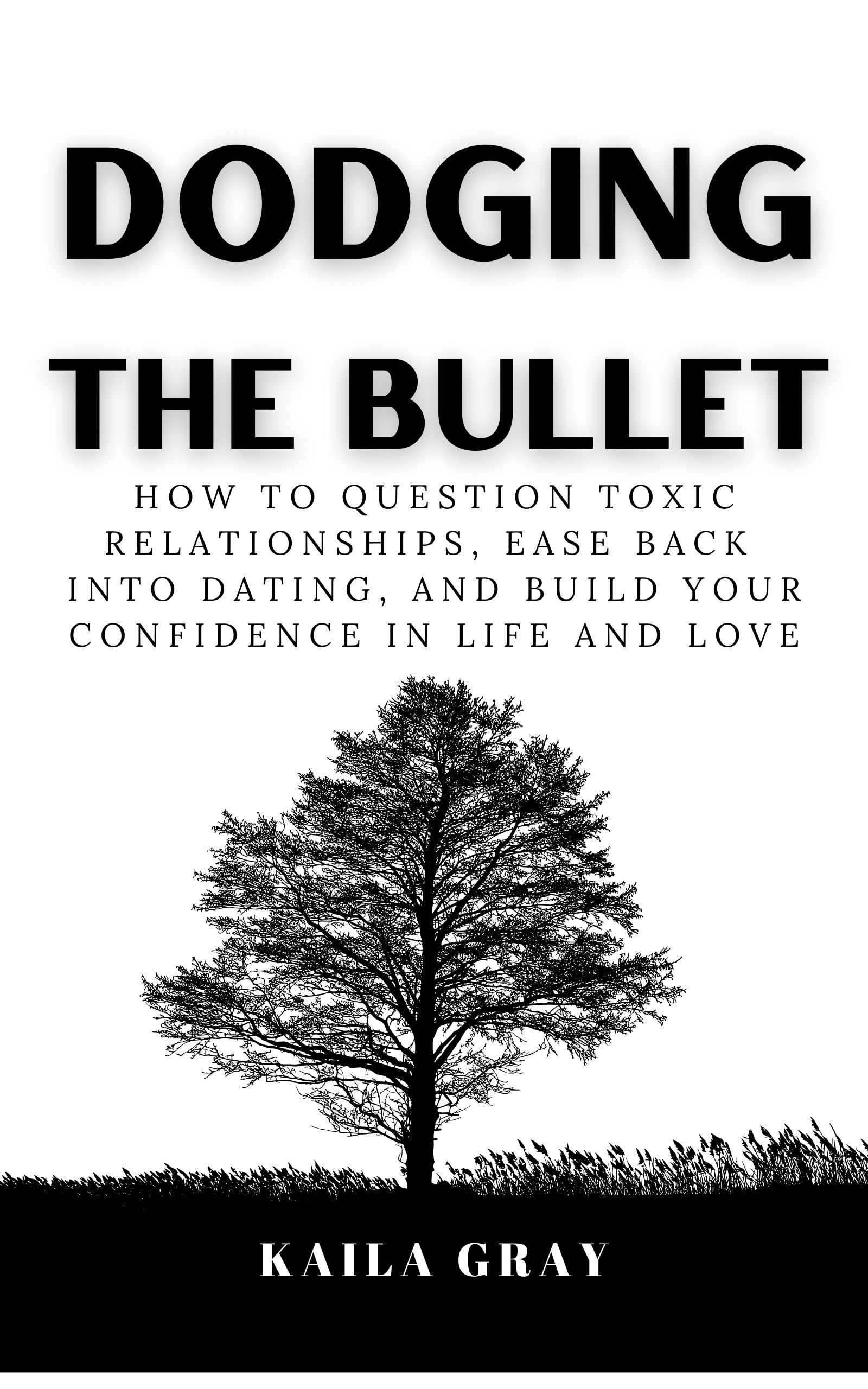 Dodging the Bullet: How to question toxic relationships, ease back into ...