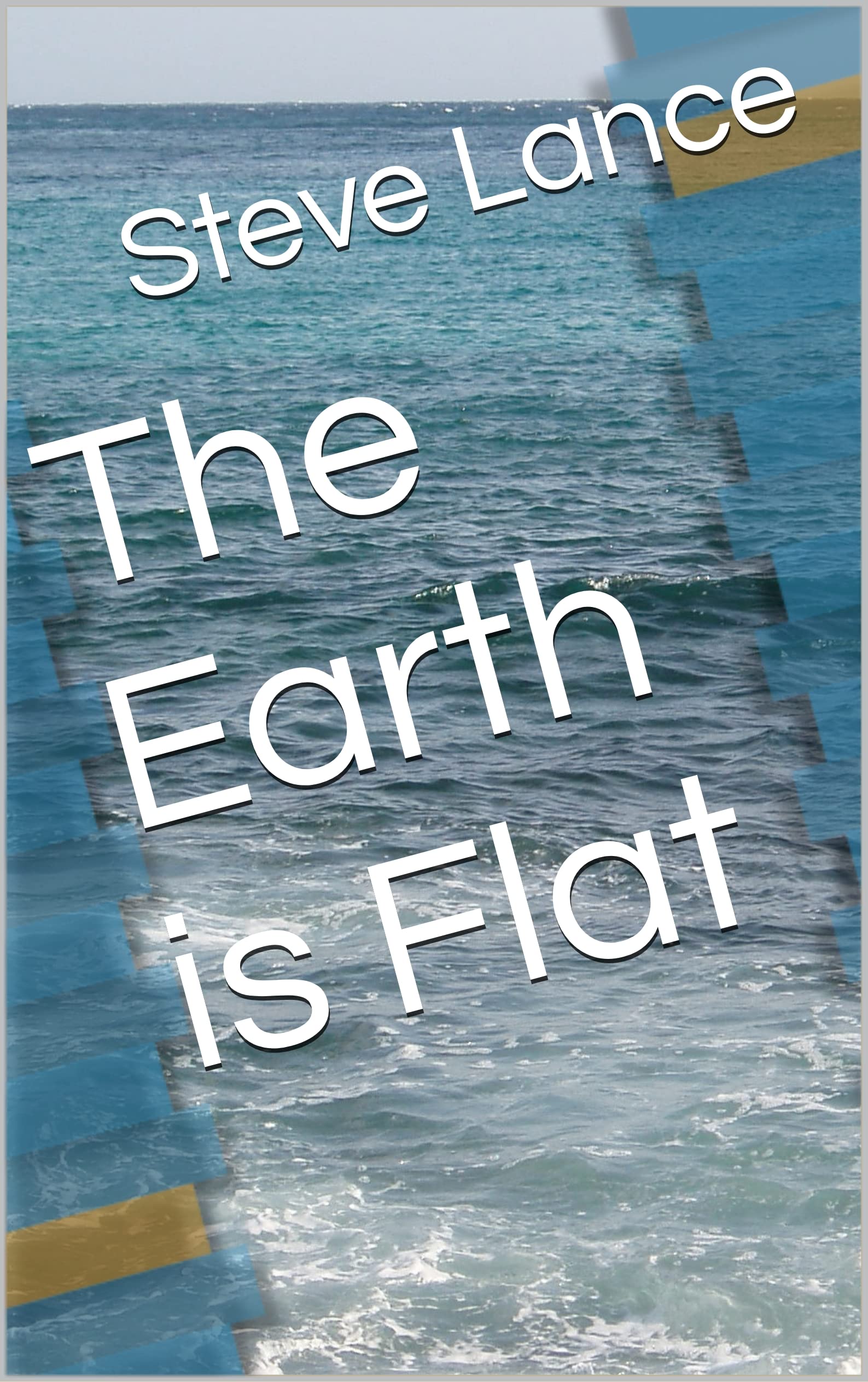 The Earth is Flat by Steve Lance | Goodreads
