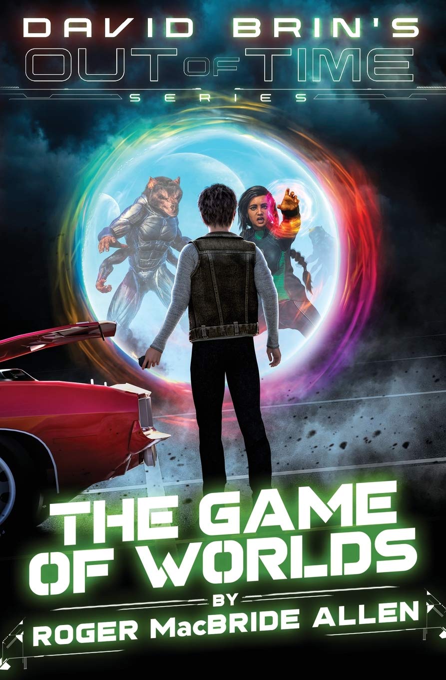 The Game of Worlds (David Brin's Out of Time) by Roger MacBride Allen ...
