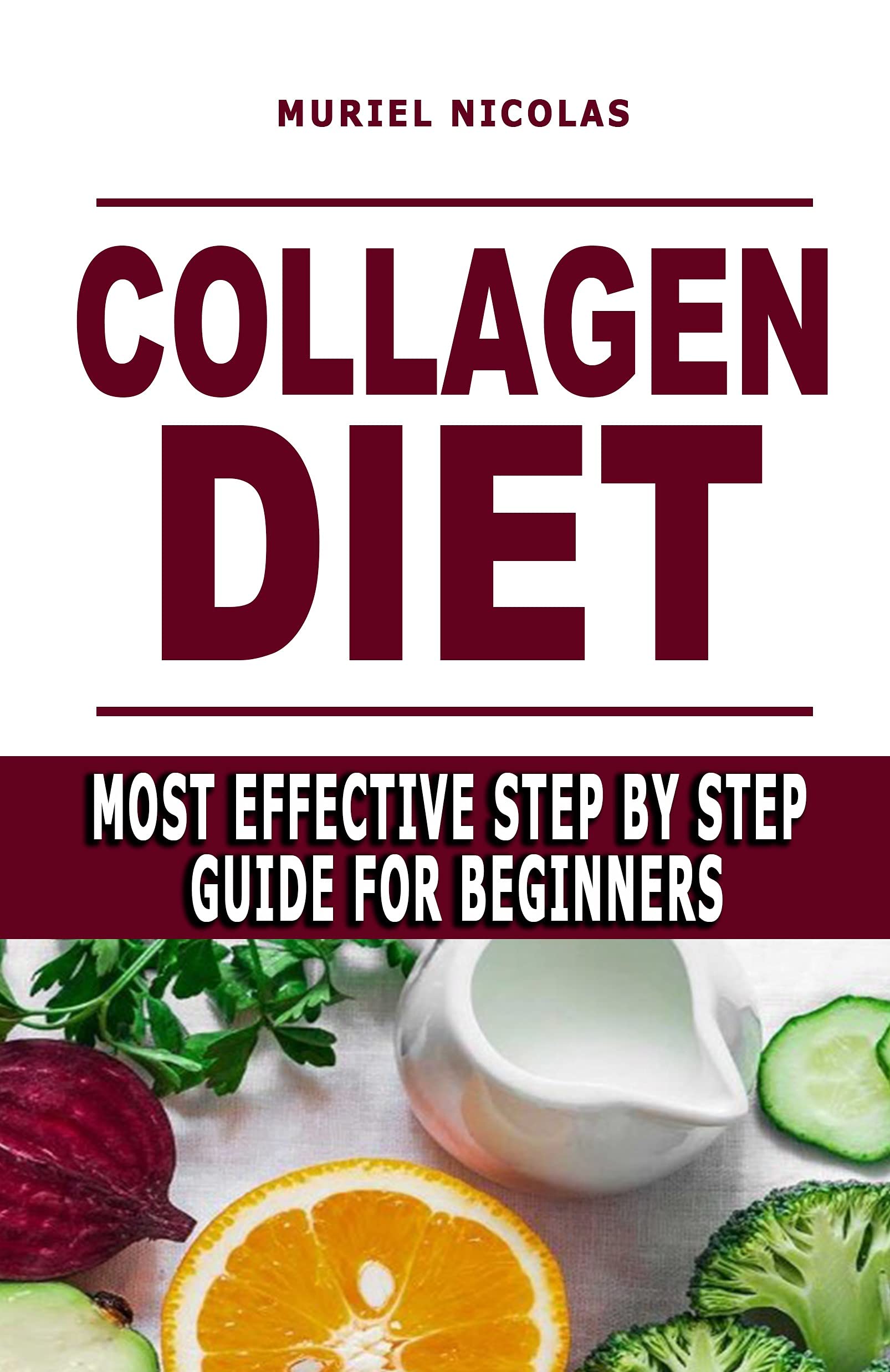 COLLAGEN DIET: Most Effective Step By Step Guide For Beginners - Learn ...