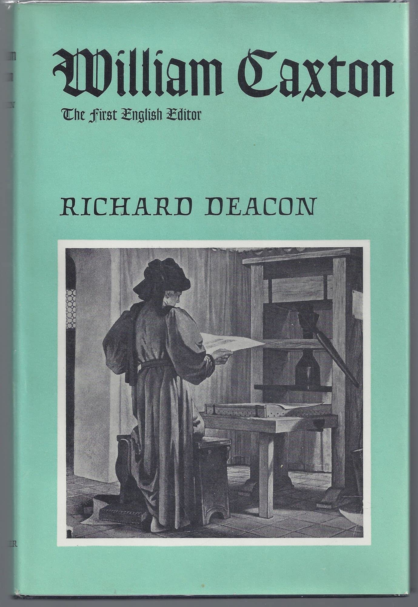 A Biography of William Caxton: The First English Editor, Printer ...