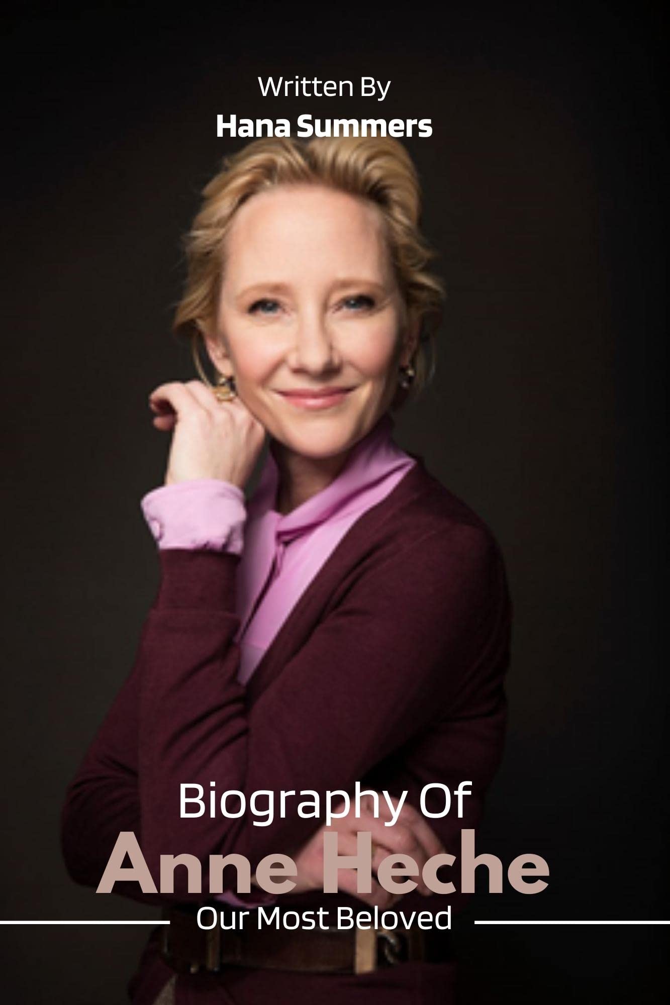 BIOGRAPHY OF ANNE HECHE OUR MOST BELOVED: The Untold Story and Truth ...