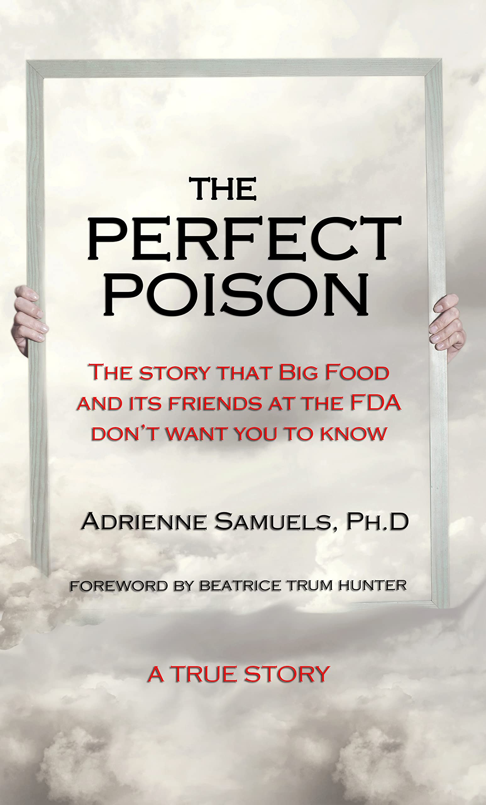 The Perfect Poison: The Story That Big Food and Its Friends at the FDA ...
