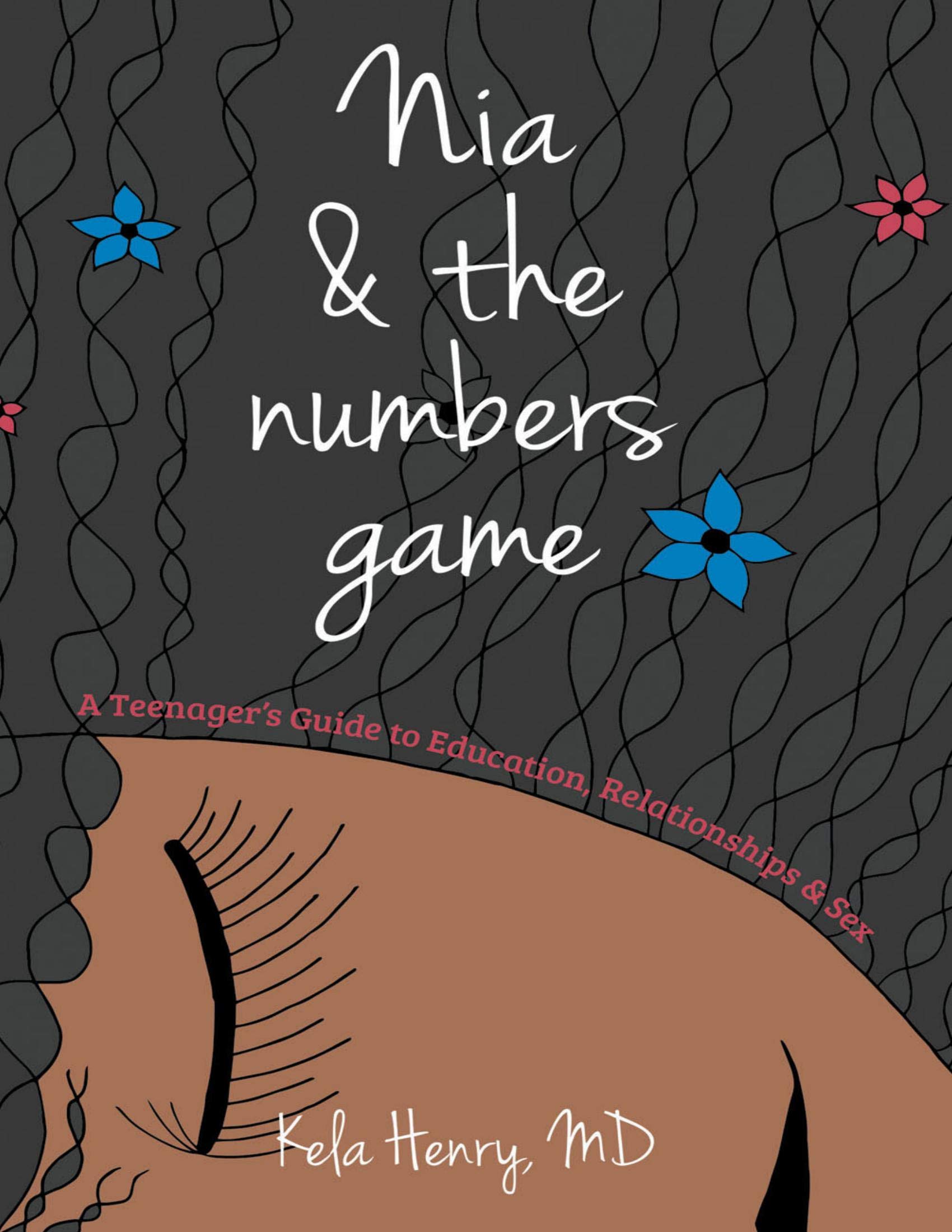 Nia & the Numbers Game: A Teenager’s Guide to Education, Relationships ...