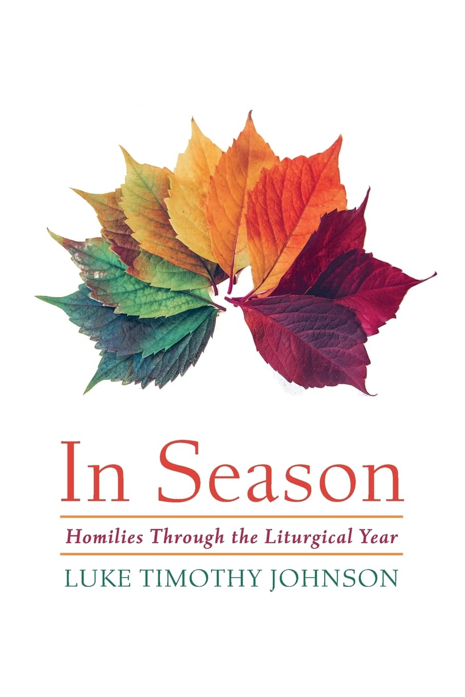 In Season: Homilies Through the Liturgical Year by Luke Timothy Johnson ...