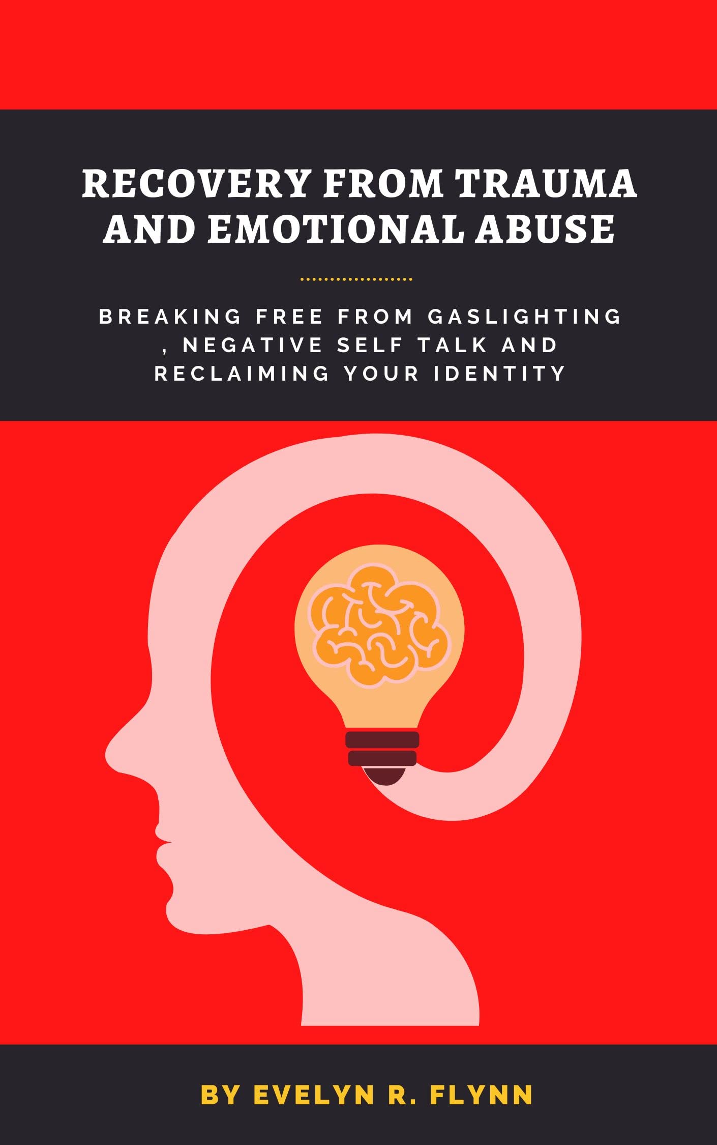 Recovery from Trauma and Emotional Abuse: Breaking free from ...