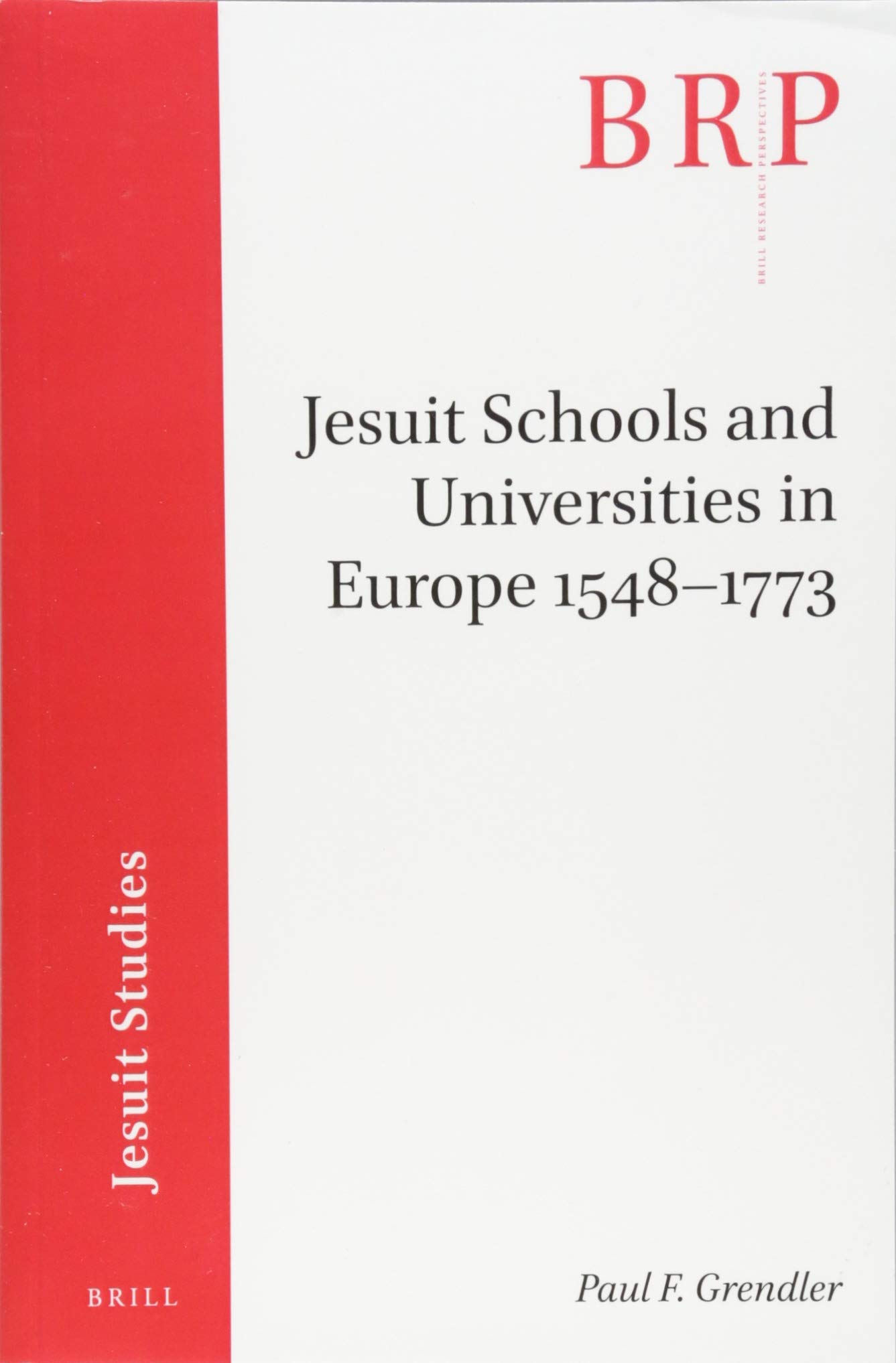 Jesuit Schools and Universities in Europe 15481773 by Paul F. Grendler ...