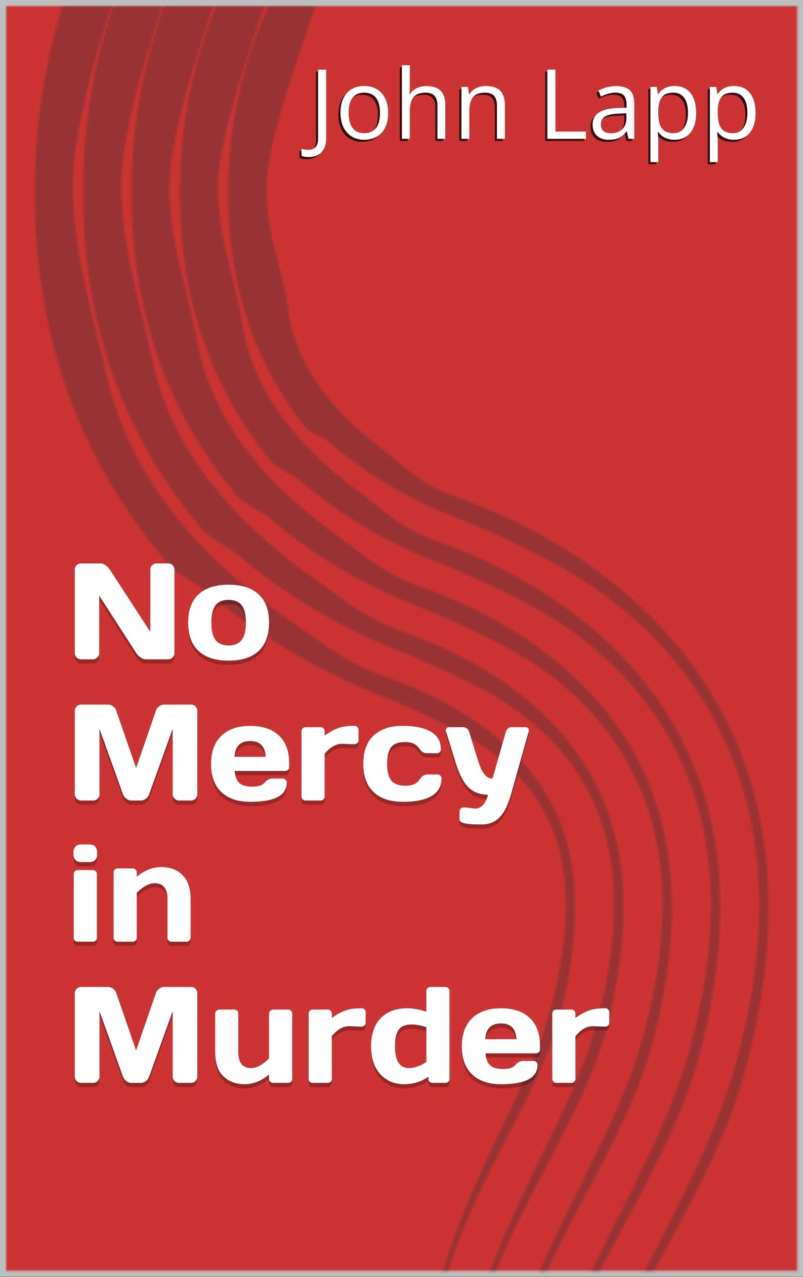 No Mercy In Murder By John Lapp Goodreads no-mercy-in-murder-by-john-lapp-goodreads