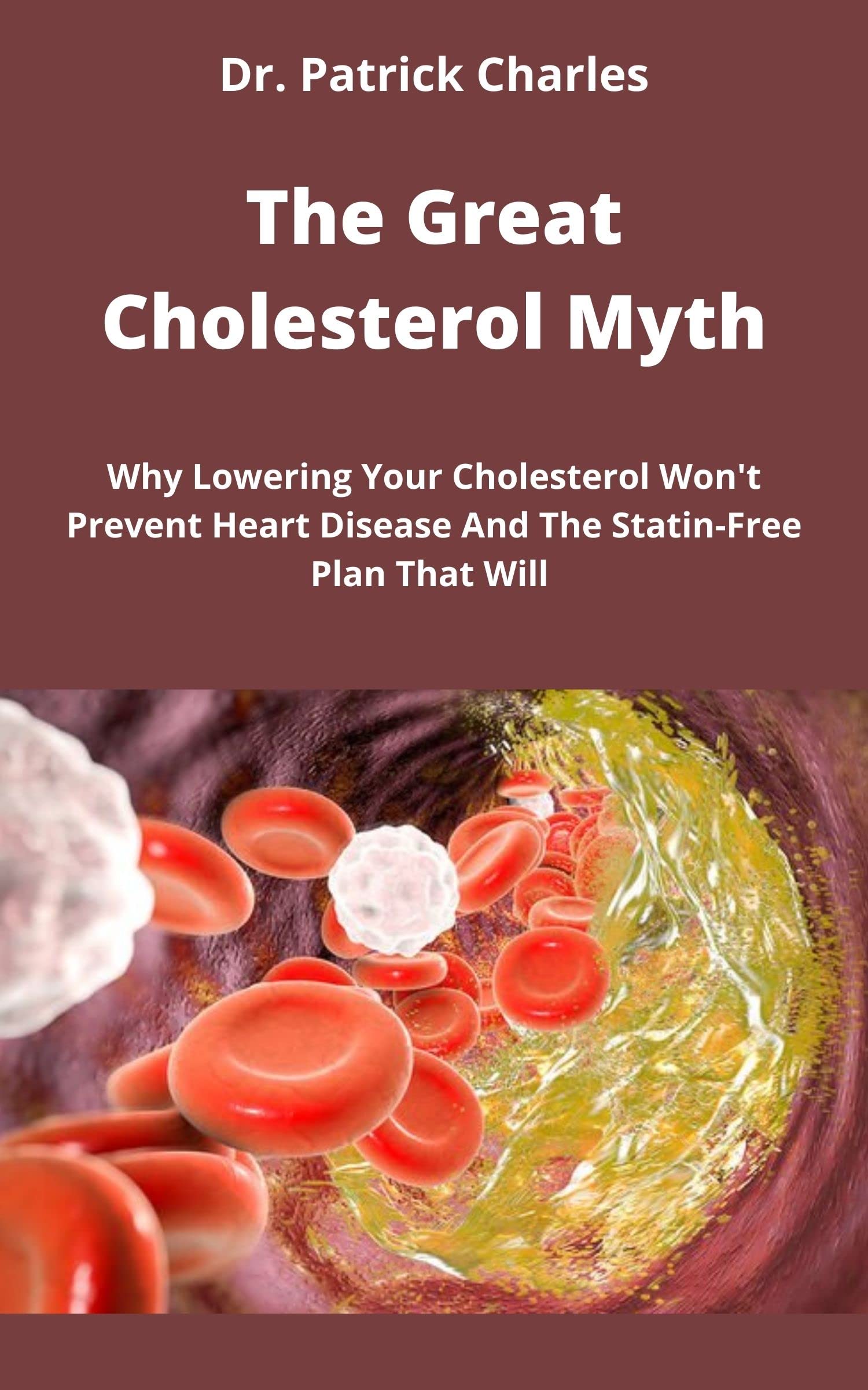 The Great Cholesterol Myth : Why Lowering Your Cholesterol Won't ...