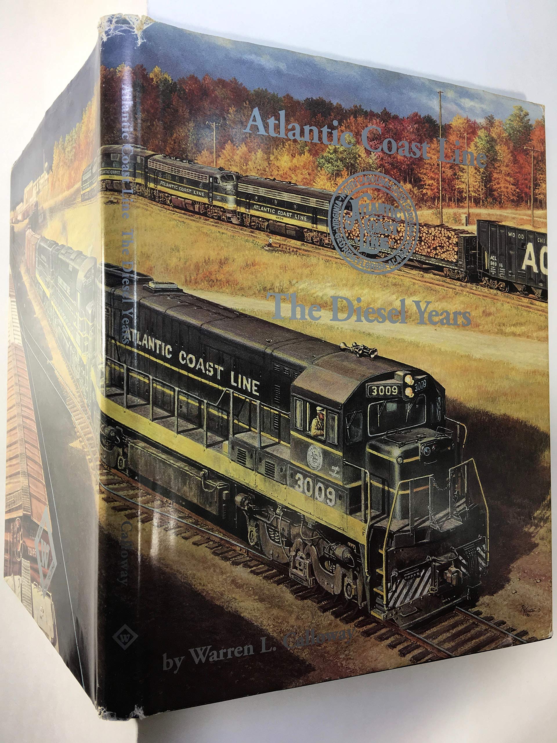 Atlantic Coast Line - The Diesel Years by Warren L. Calloway | Goodreads