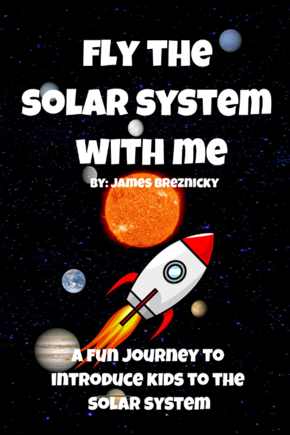 Fly The Solar System With Me: A kid's beginner's Guide to Planets ...