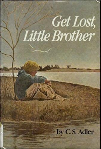 Get Lost, Little Brother by C.S. Adler | Goodreads
