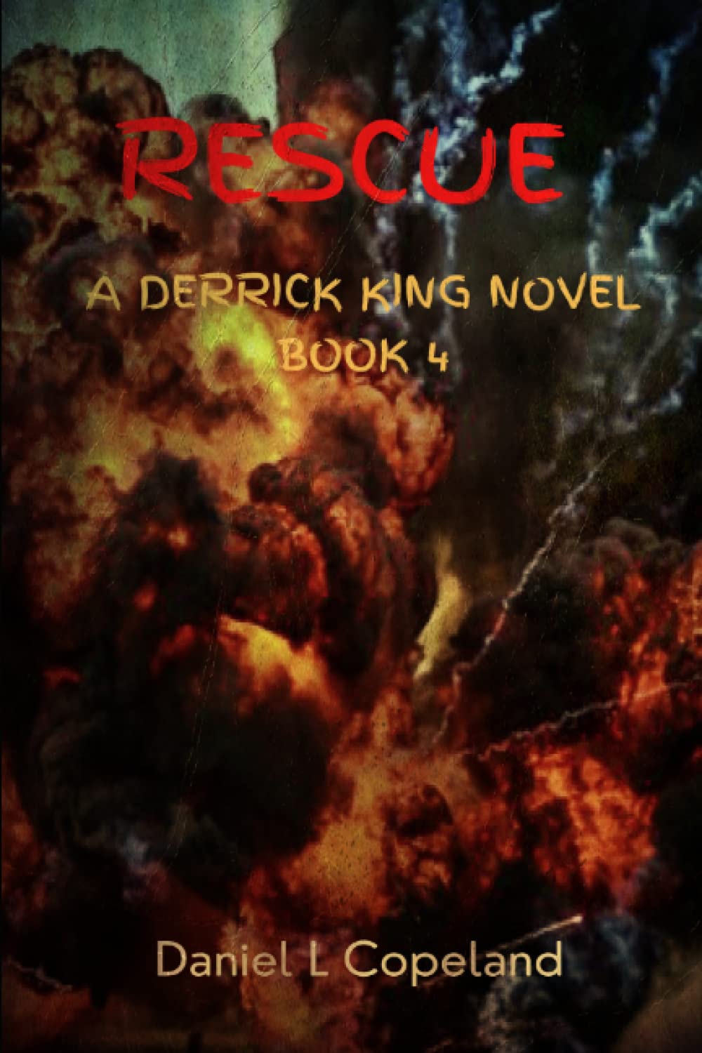 Rescue: A Derrick King Novel, book 4 by Daniel L. Copeland | Goodreads