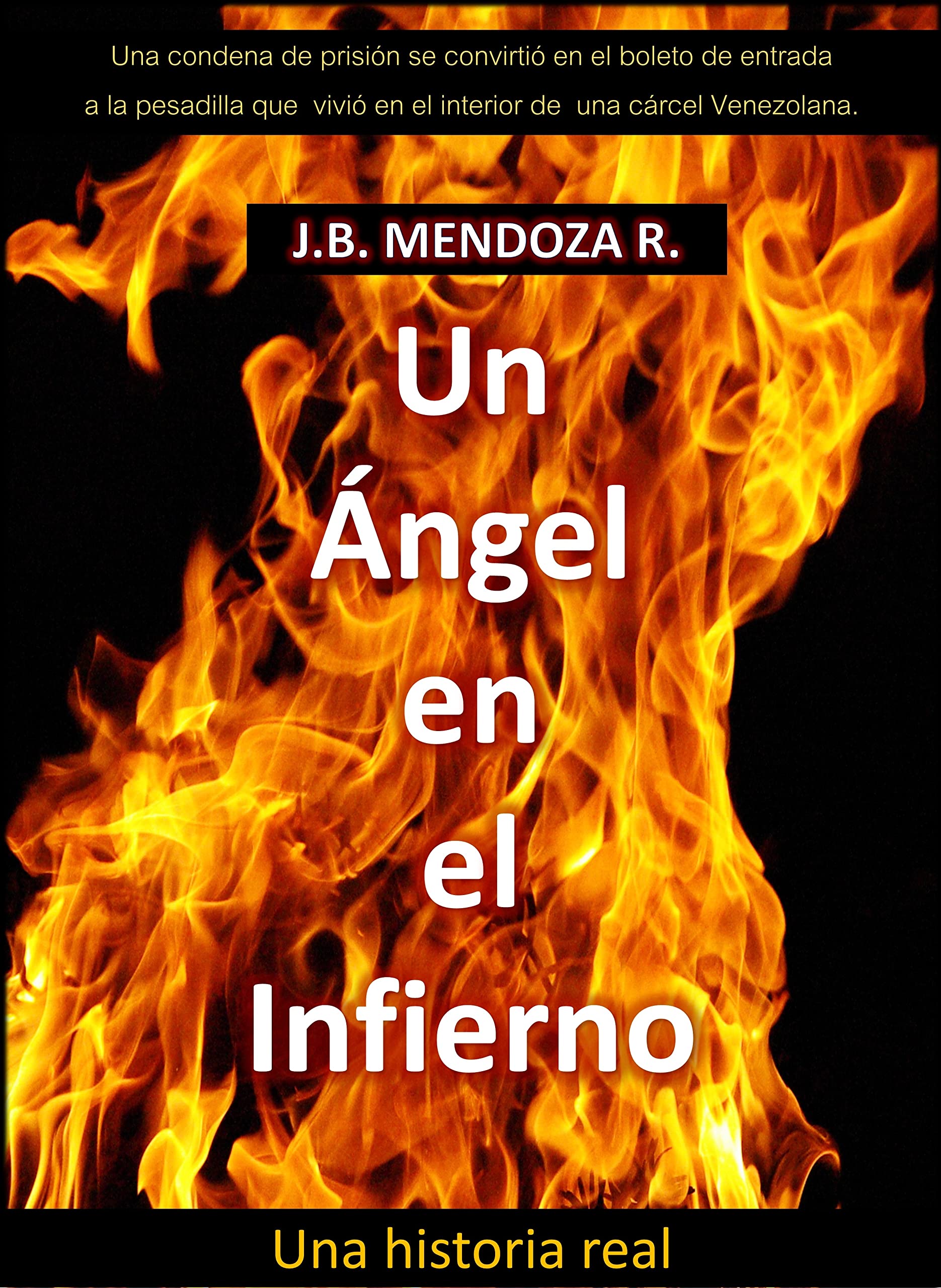UN ÁNGEL EN EL INFIERNO: Una condena de prisión se convirtió en el ...