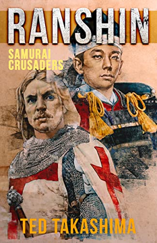 Ranshin: Samurai Crusaders by Tetsuo Ted Takashima | Goodreads