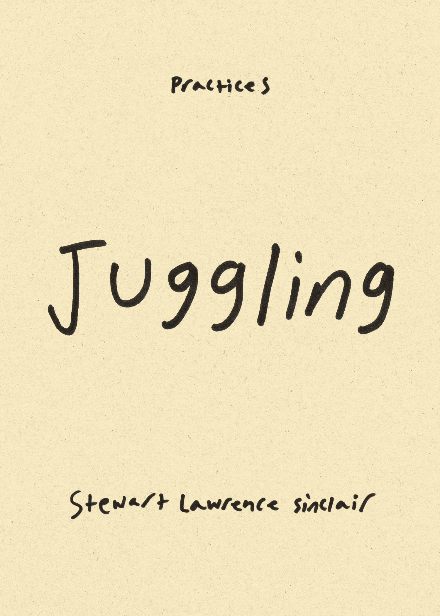 Juggling (Practices) by Stewart Sinclair | Goodreads