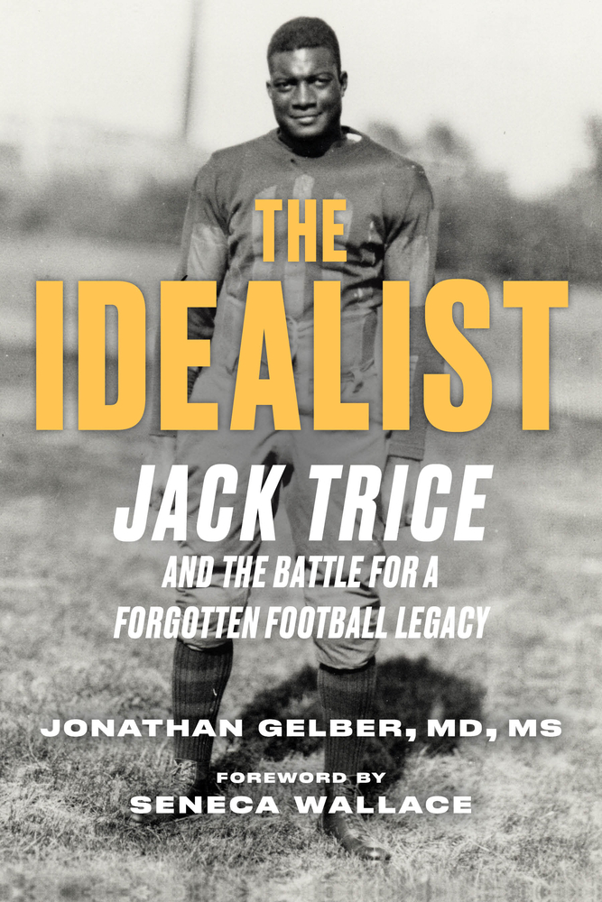 The Idealist: Jack Trice and the Battle for A Forgotten Football Legacy by Jonathan Gelber ...