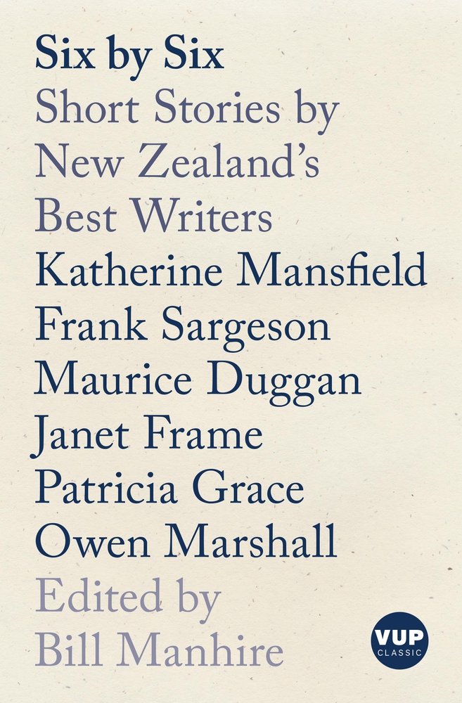 Six by Six: Short Stories by New Zealand’s Best Writers by Bill Manhire ...