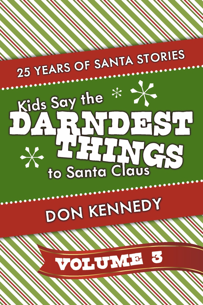Kids Say the Darndest Things to Santa Claus: 25 Years of Santa Stories ...