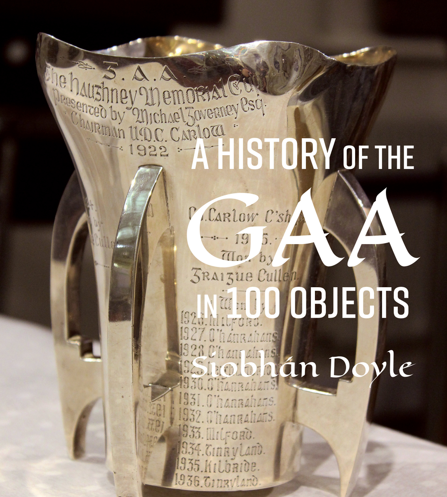 A History of the GAA in 100 Objects by Siobhán Doyle | Goodreads
