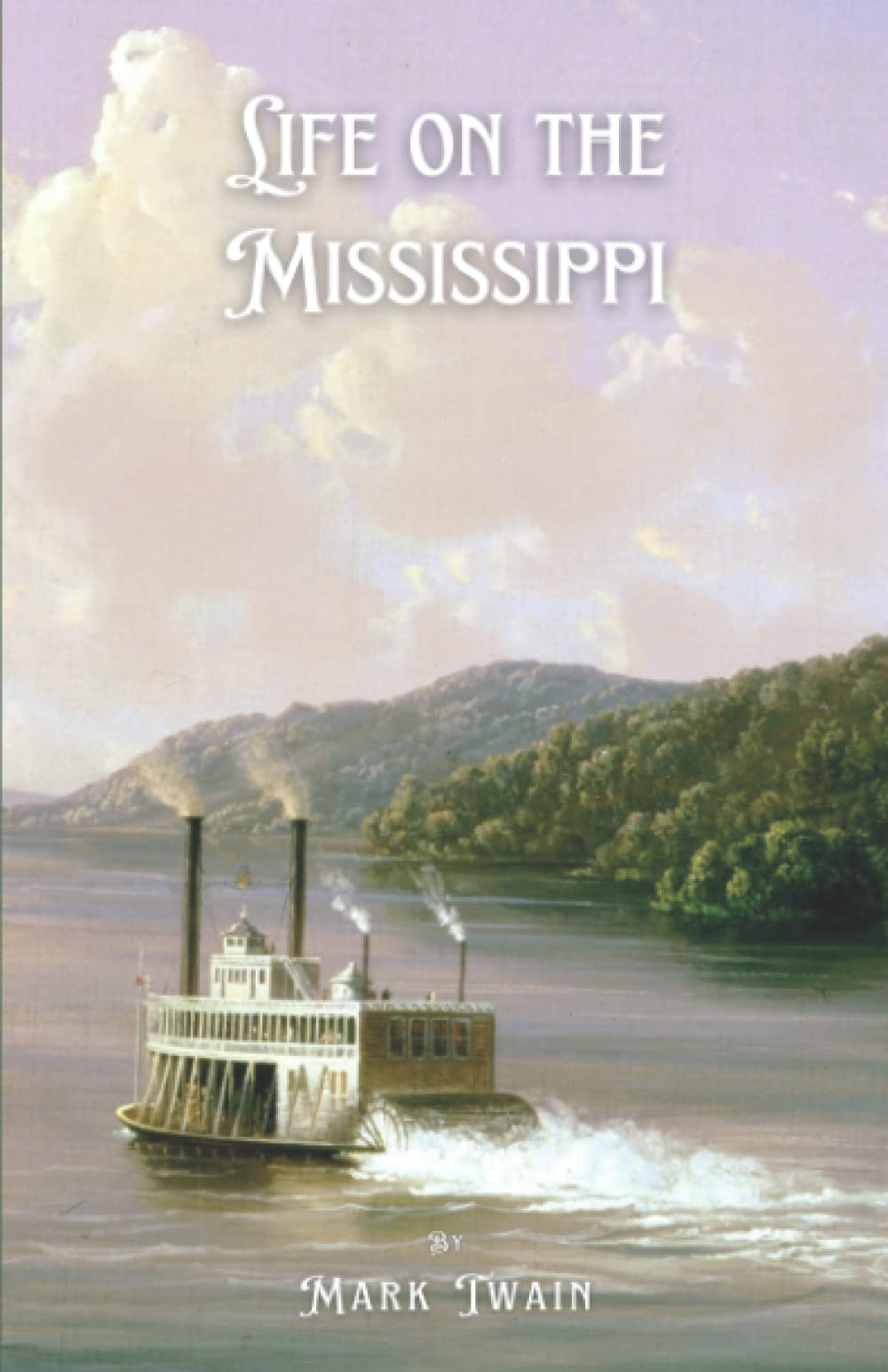 Life on the Mississippi: A Memoir and Travel Journal by Mark Twain ...