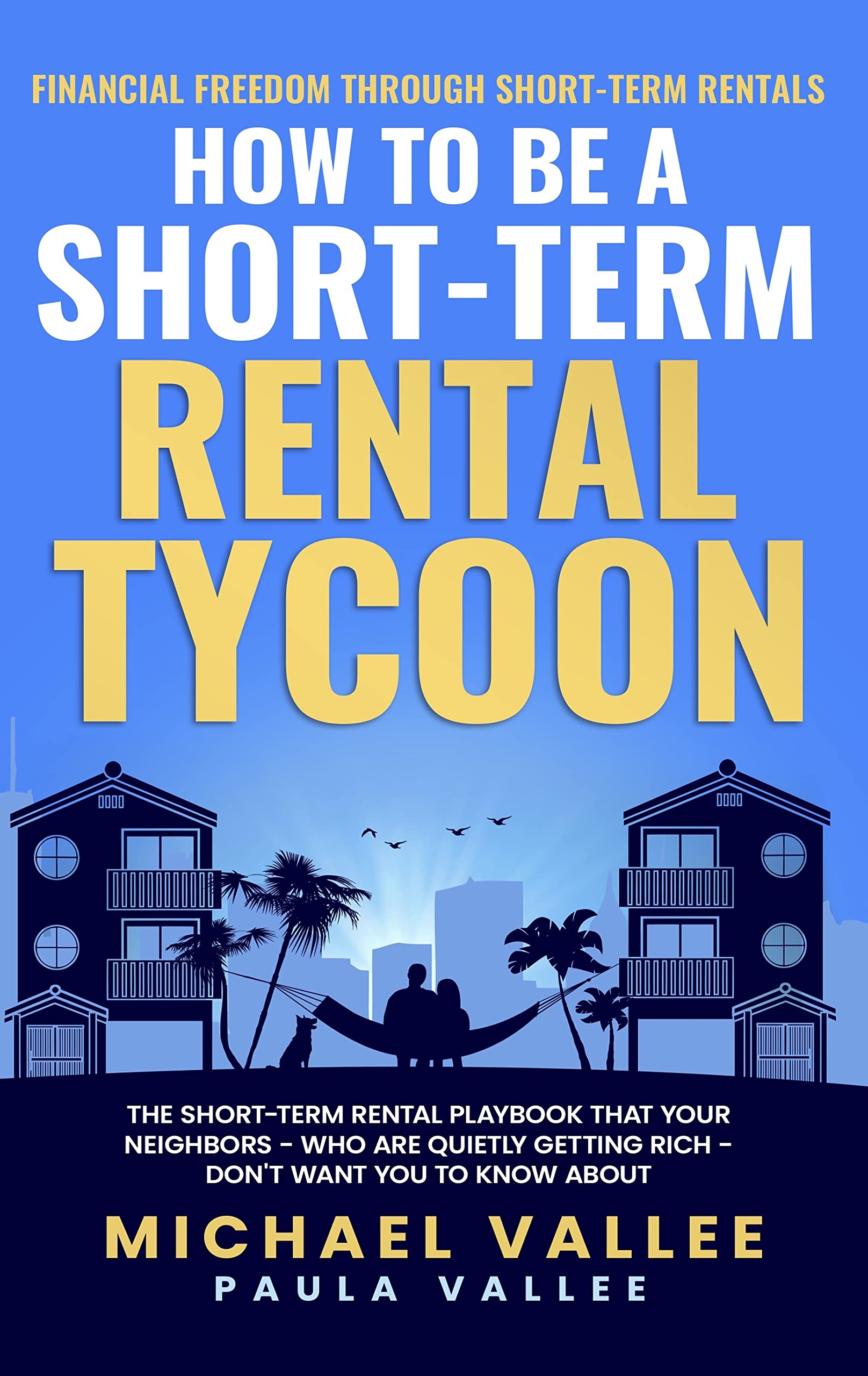 HOW TO BE A SHORT-TERM RENTAL TYCOON: Financial Freedom in Real Estate ...