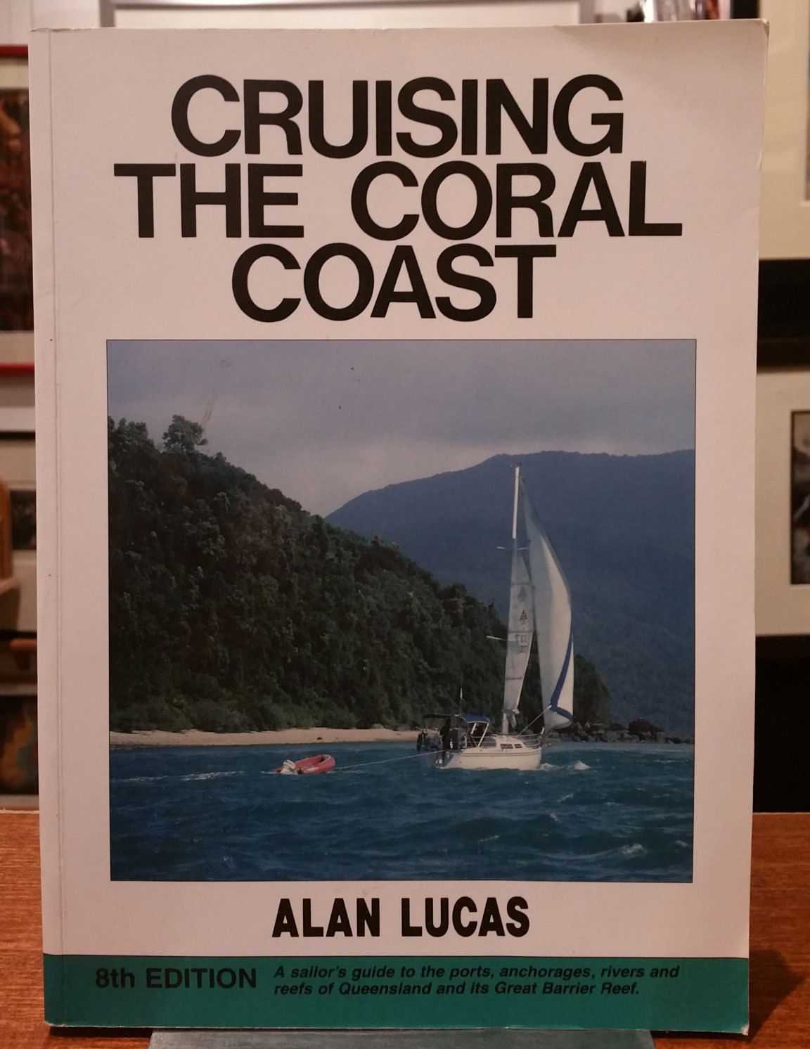 Cruising the Coral Coast: 8th Edition by Alan Lucas | Goodreads