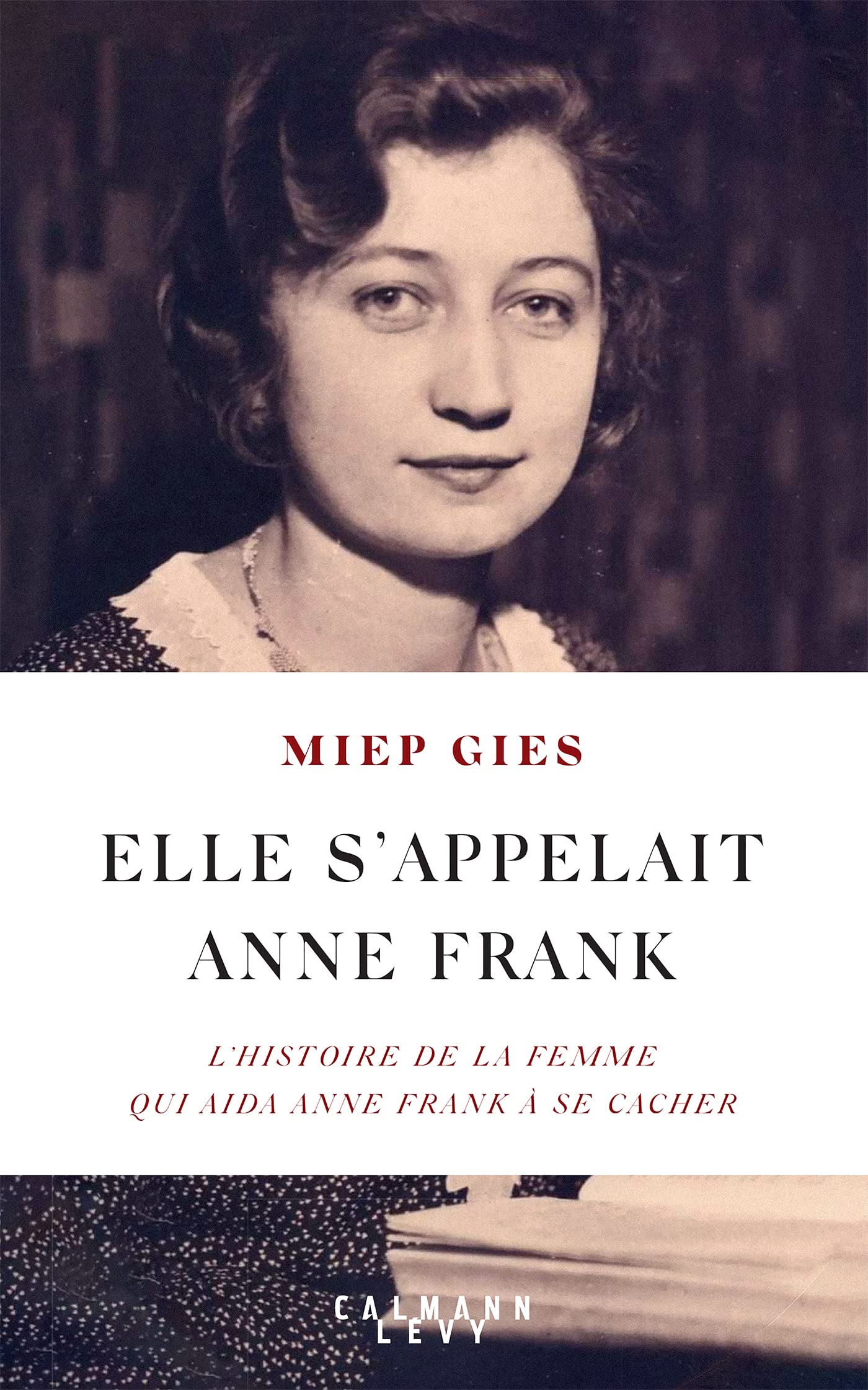 Elle s'appelait Anne Frank : L'histoire de la femme qui aida Anne Frank ...