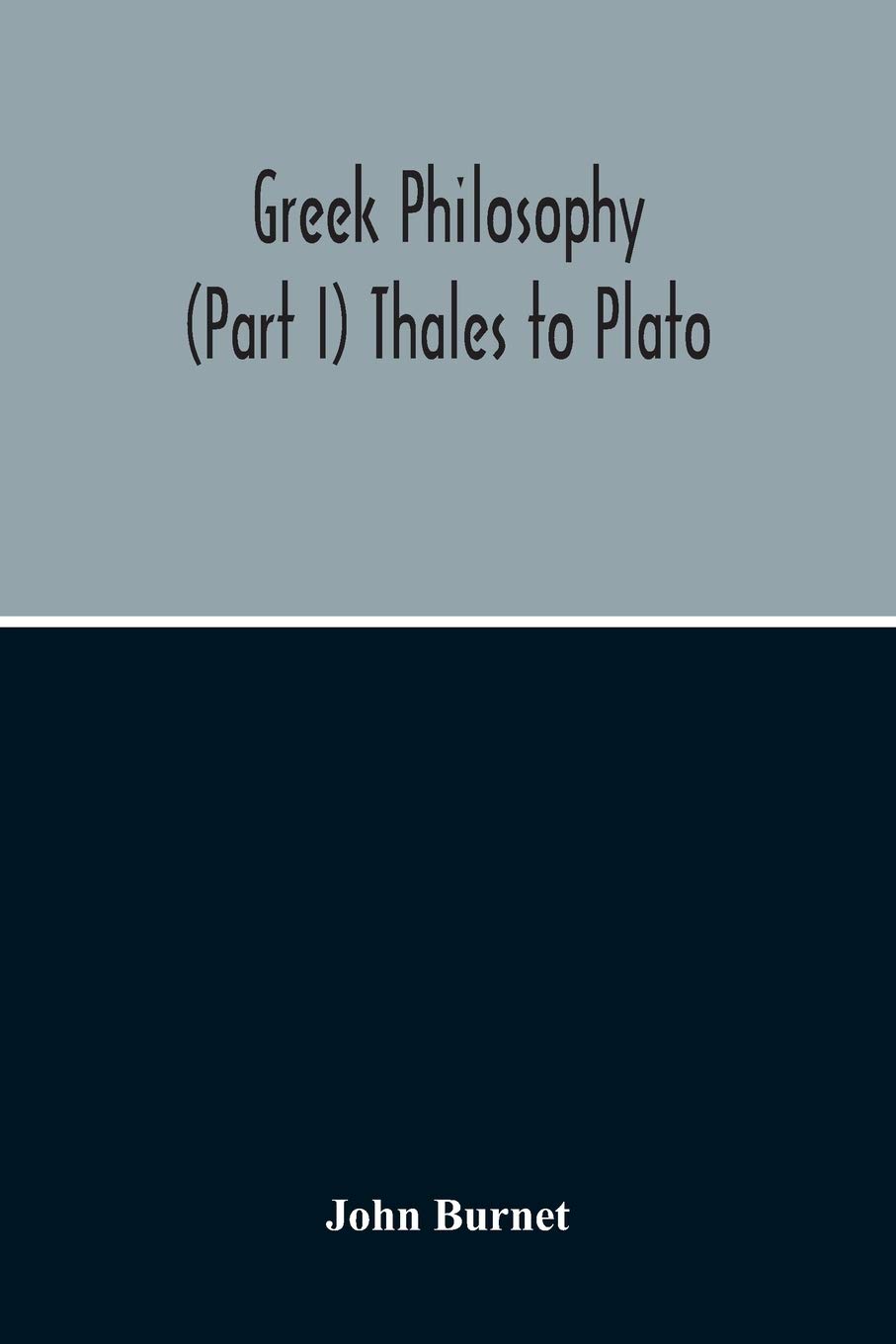 Greek Philosophy, Part I: Thales to Plato by John Burnet | Goodreads