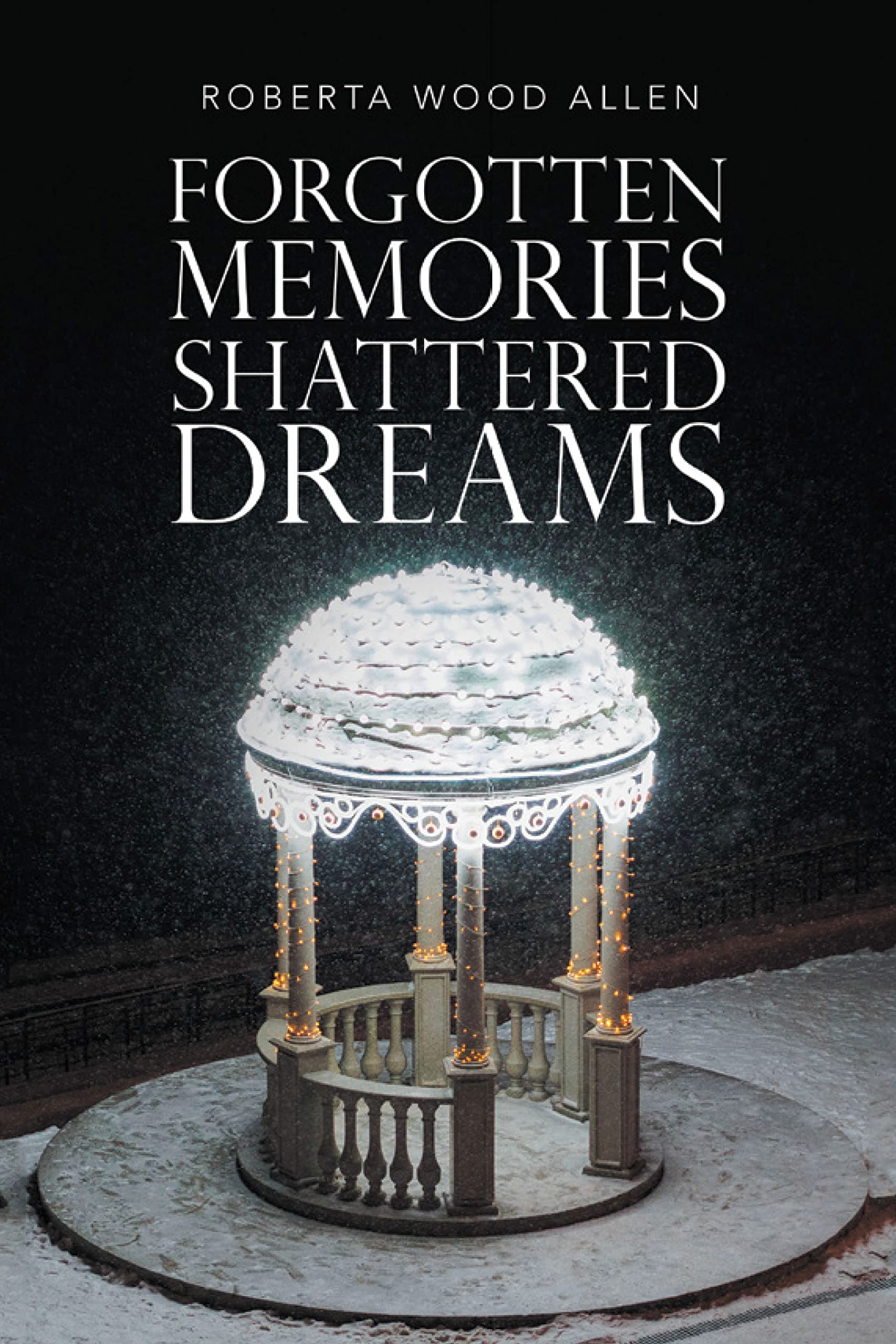Forgotten Memories Shattered Dreams by Roberta Wood Allen | Goodreads