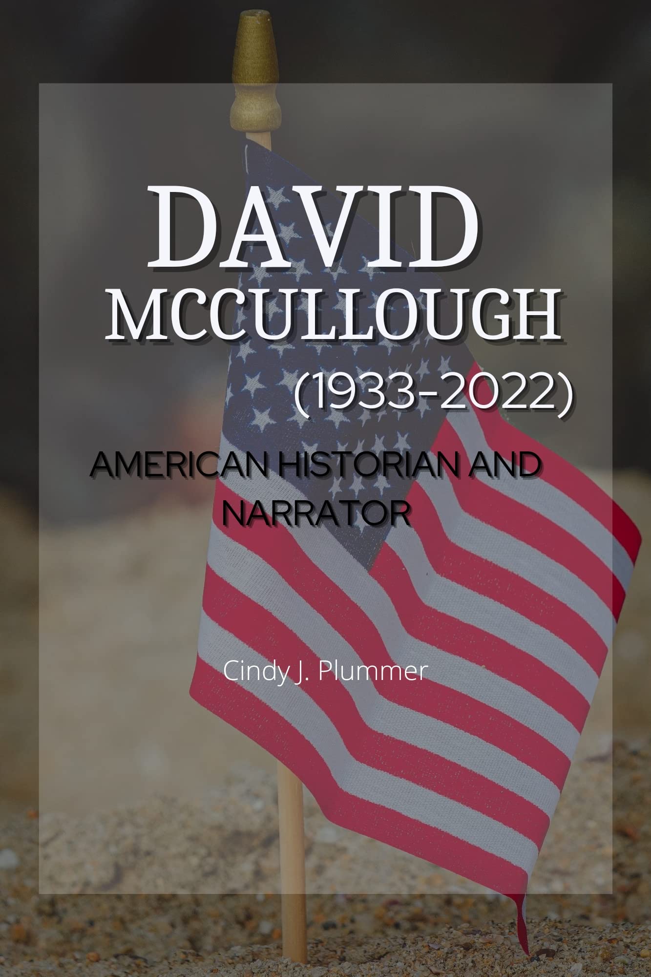 DAVID MCCULLOUGH (1933-2022): American Historian and Narrator by Cindy ...