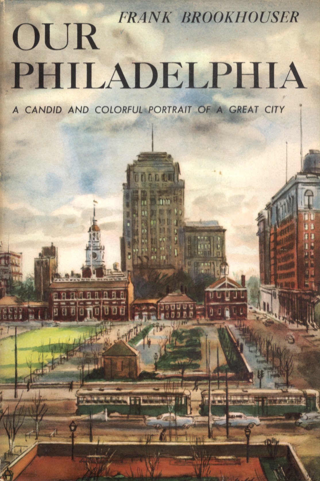 Our Philadelphia;: A candid and colorful portrait of a great city by ...