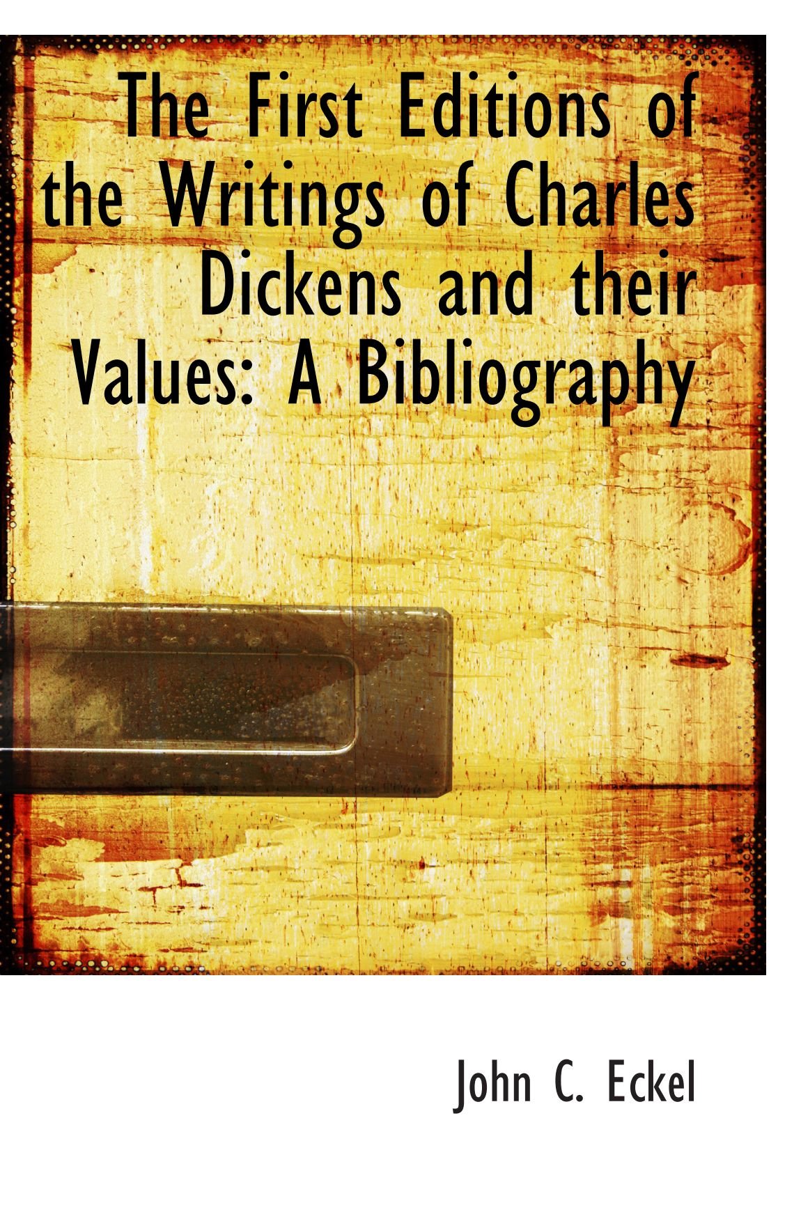 The First Editions of the Writings of Charles Dickens and their Values ...