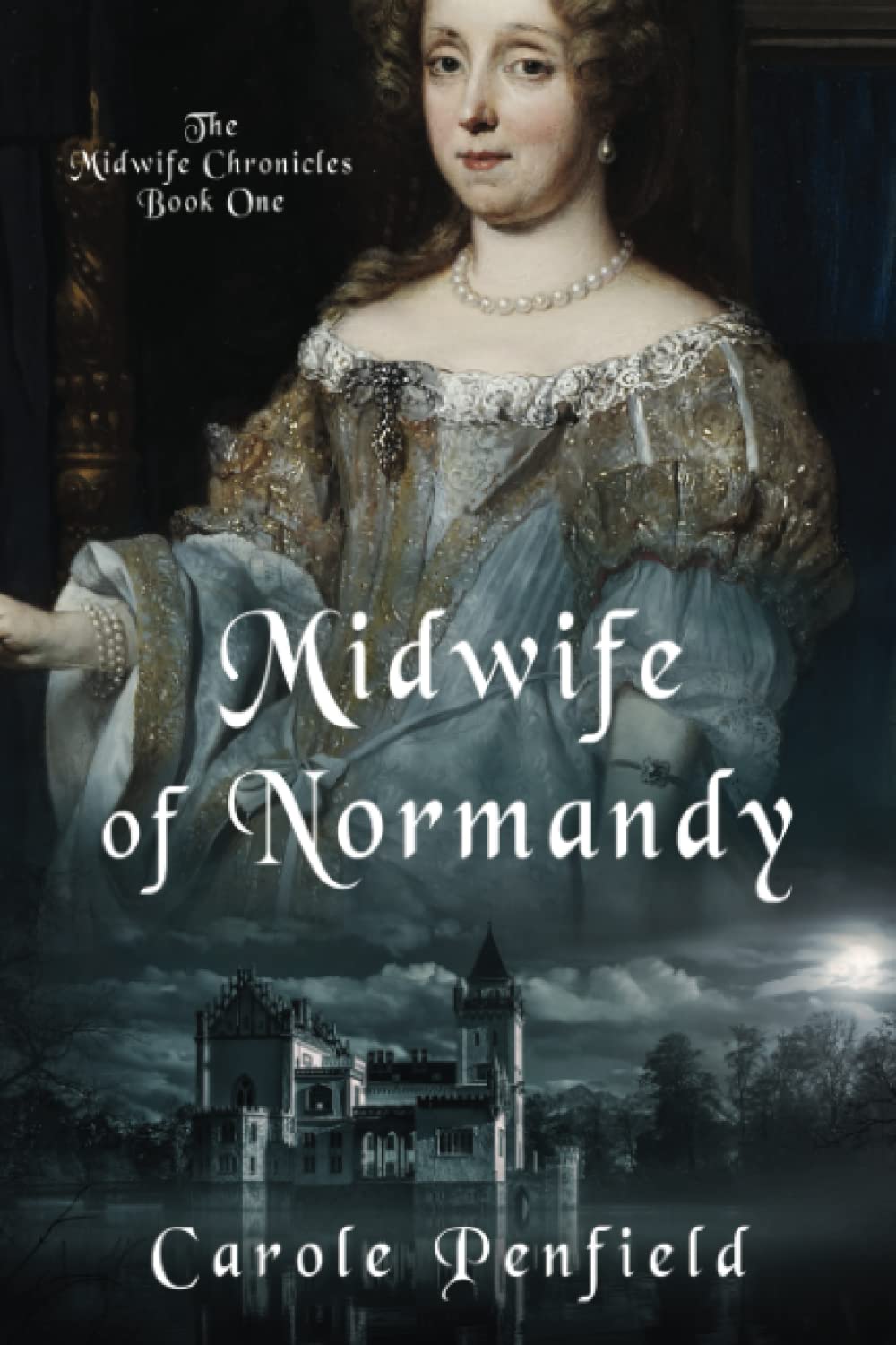 Midwife of Normandy: The Midwife Chronicles--Book One by Carole ...
