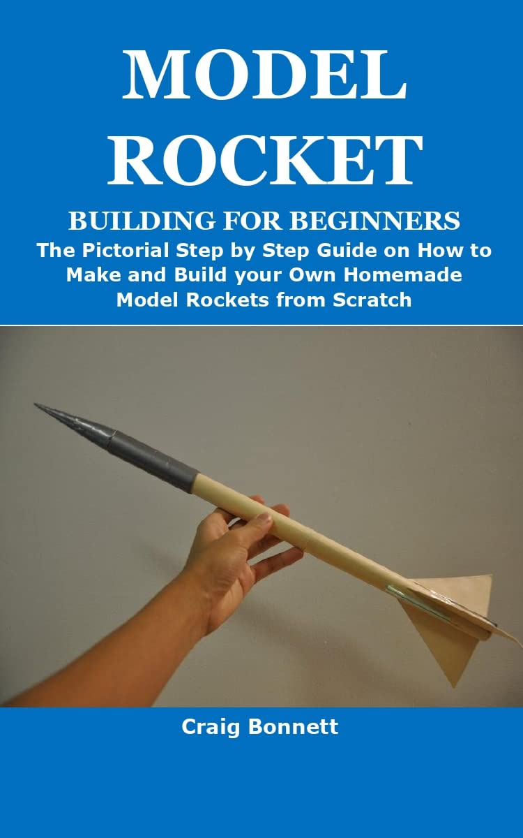 MODEL ROCKET BUILDING FOR BEGINNERS : The Pictorial Step by Step Guide ...