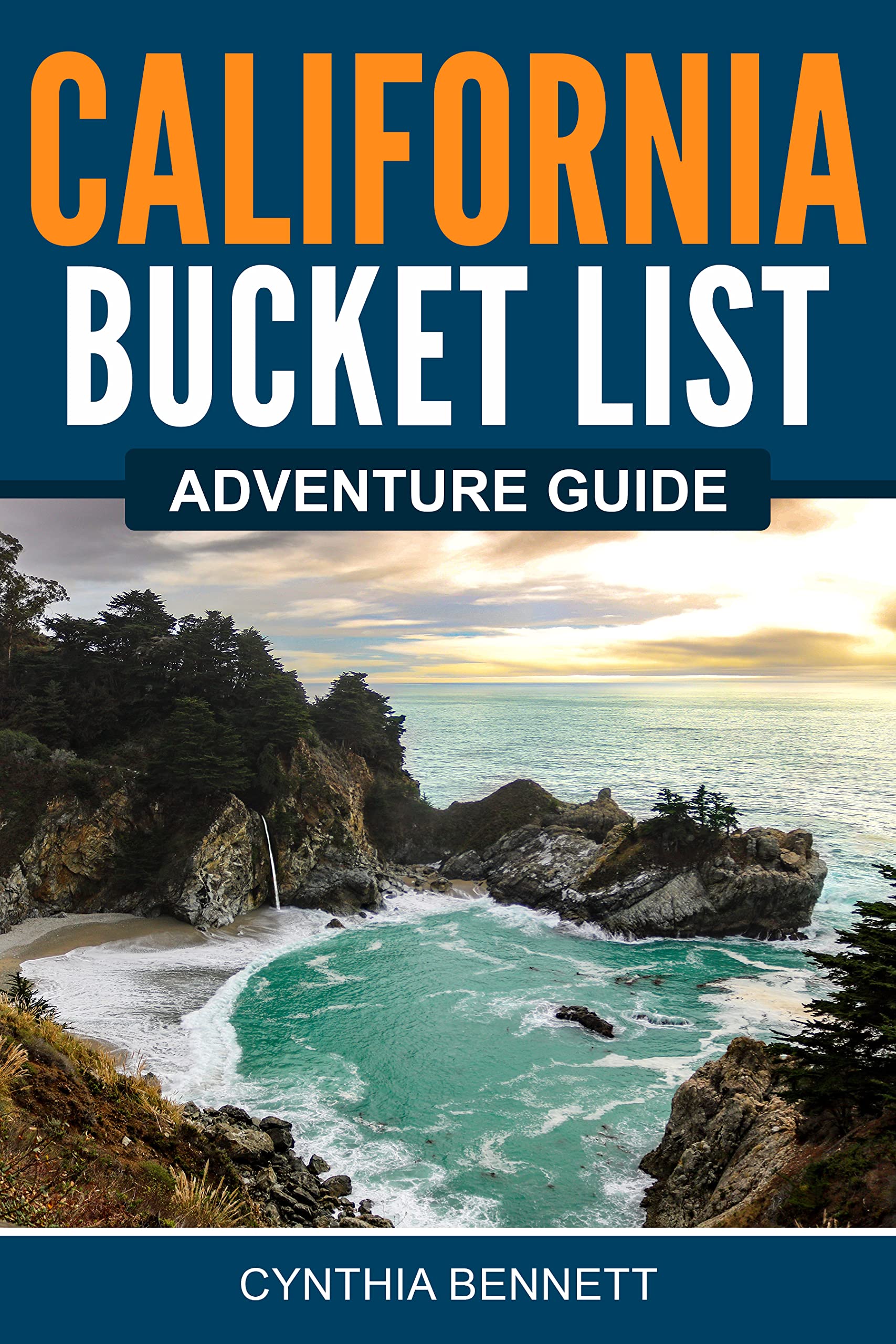 California Bucket List Adventure Guide: Explore 100 Offbeat ...