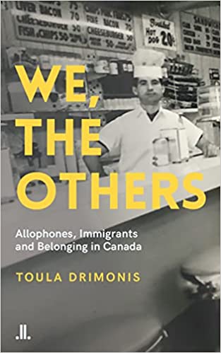 We, the Others: Allophones, Immigrants, and Belonging in Canada by ...