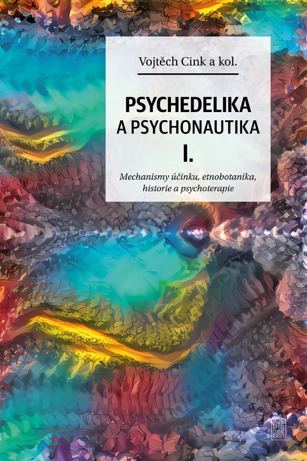 Psychedelika a psychonautika I. by Vojtěch Cink | Goodreads