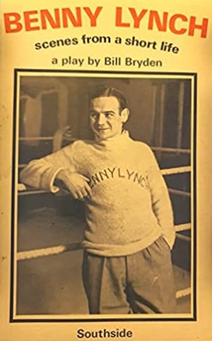 Benny Lynch: Scenes from a short life : a play by Bill Bryden | Goodreads