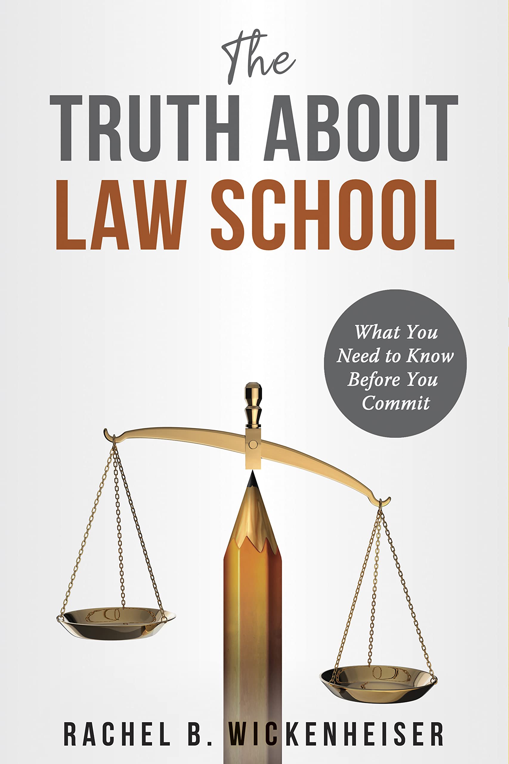 The Truth About Law School: What You Need To Know Before You Commit by ...