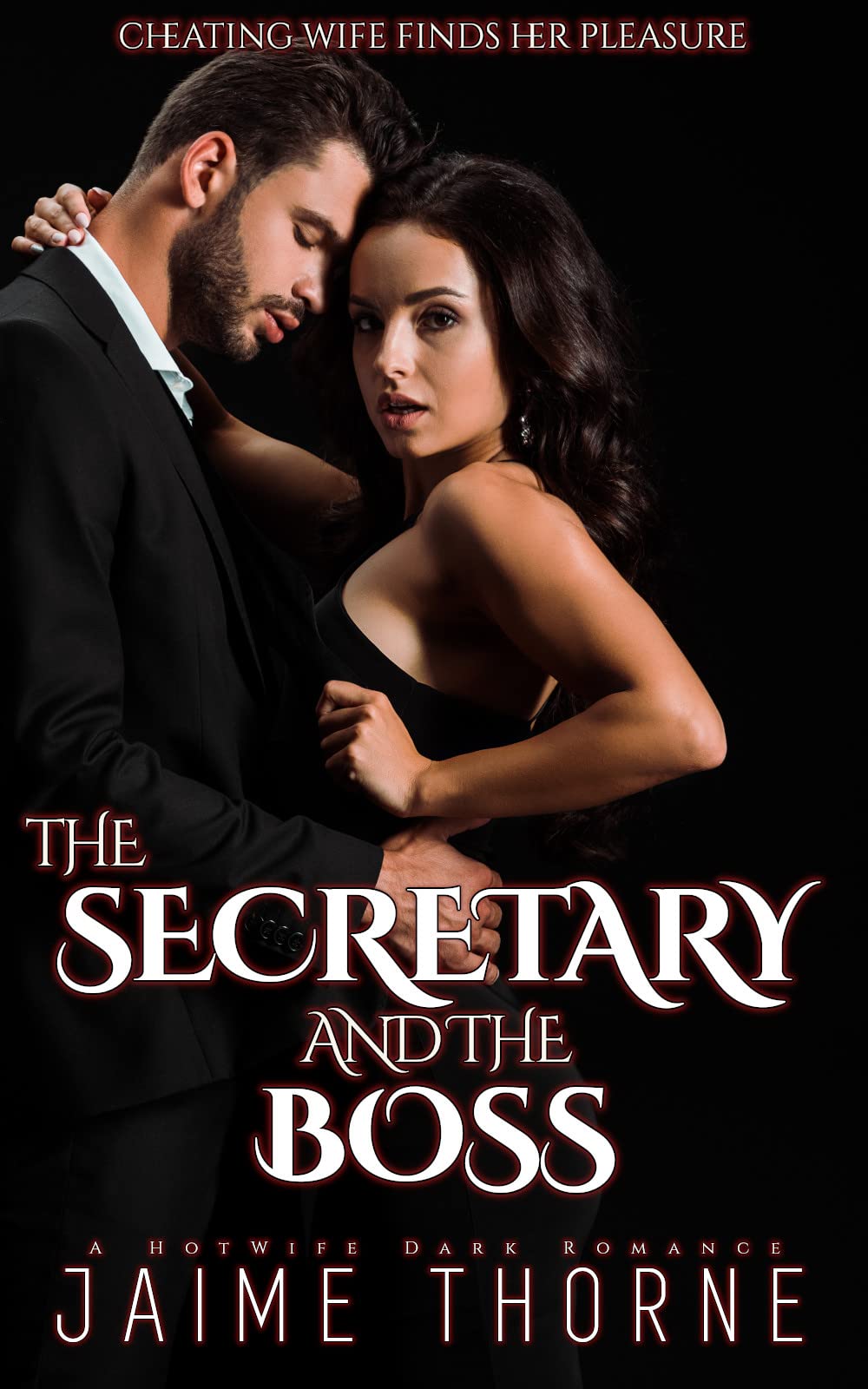 The Secretary and The Boss: Cheating Wife Finds Her Pleasure by Jaime Thorne | Goodreads