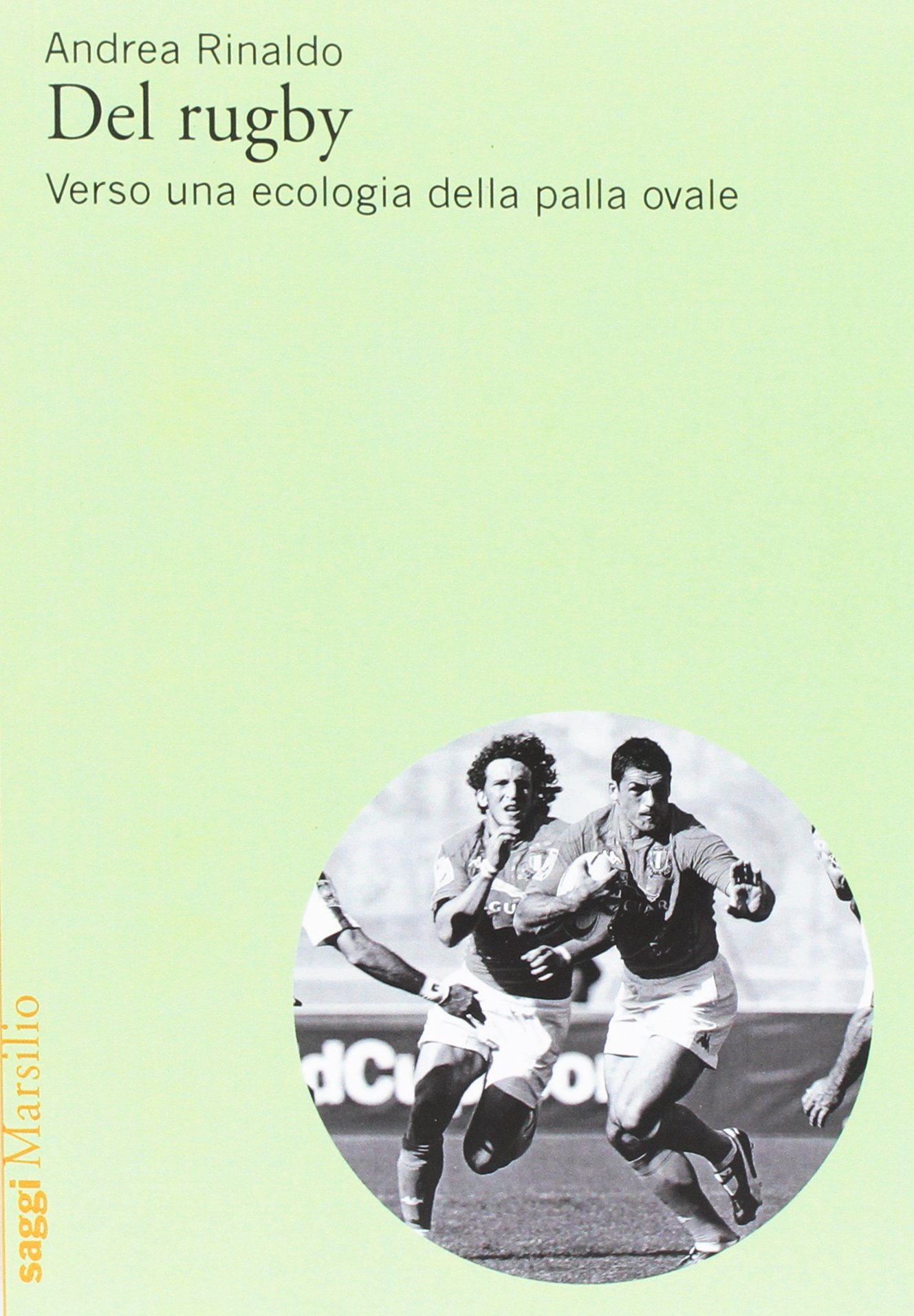 Del rugby. Verso una ecologia della palla ovale by Andrea Rinaldo ...